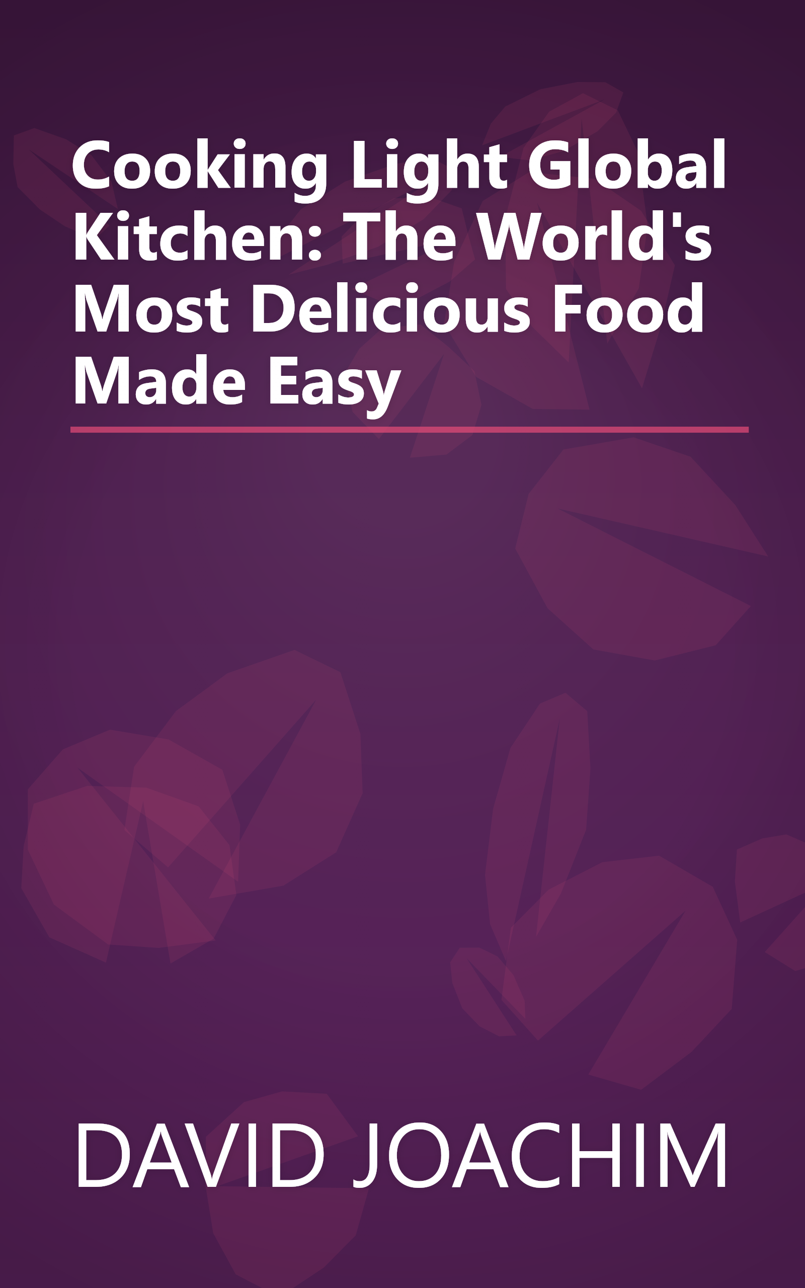 Cooking Light Global Kitchen: The World's Most Delicious Food Made Easy book cover