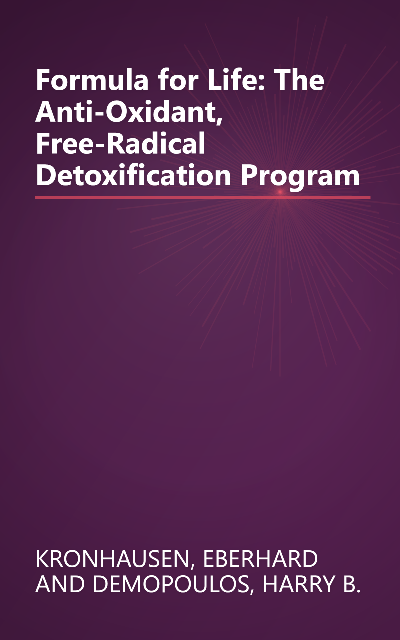 Formula for Life: The Anti-Oxidant, Free-Radical Detoxification Program book cover