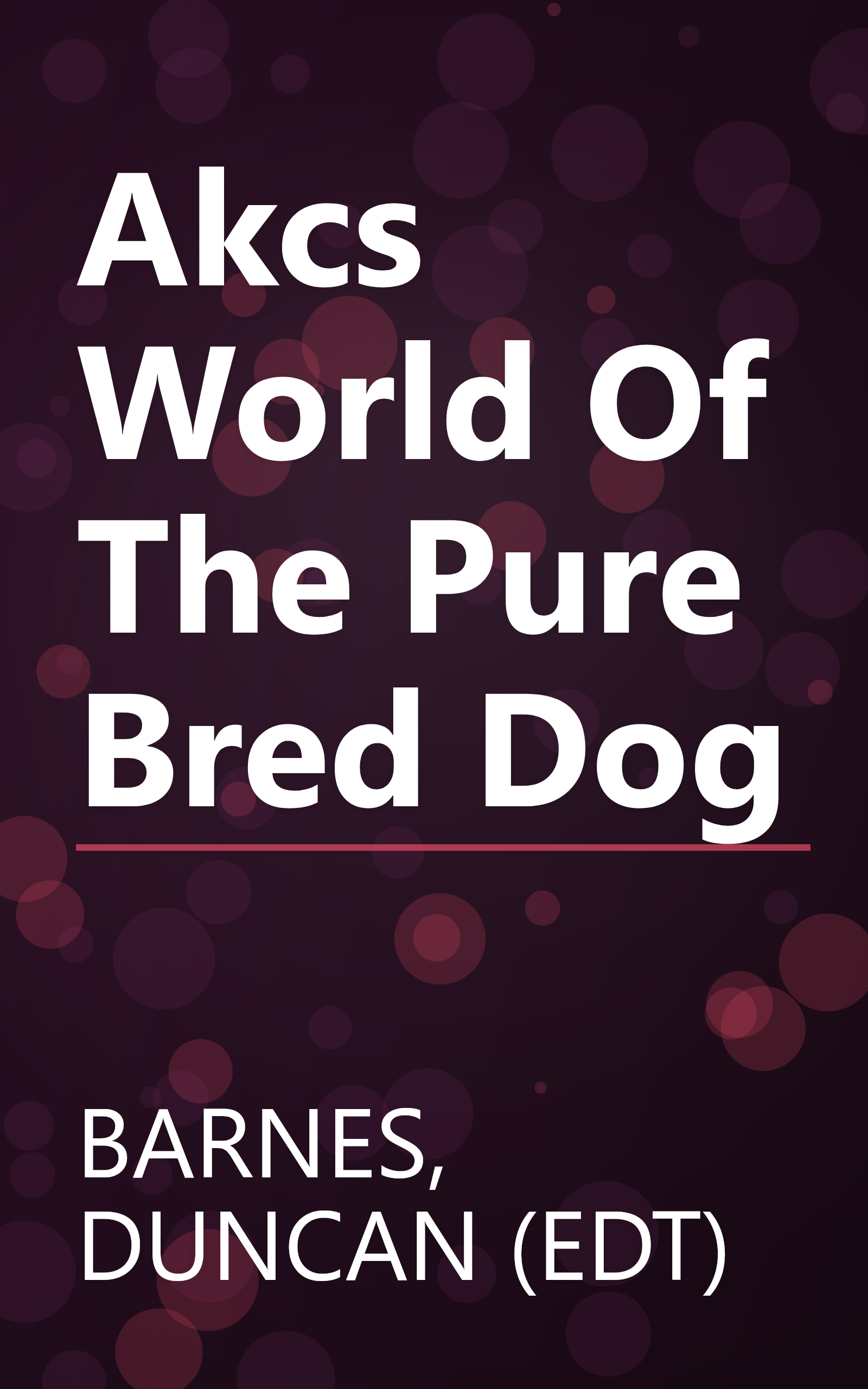 Akcs World Of The Pure Bred Dog book cover