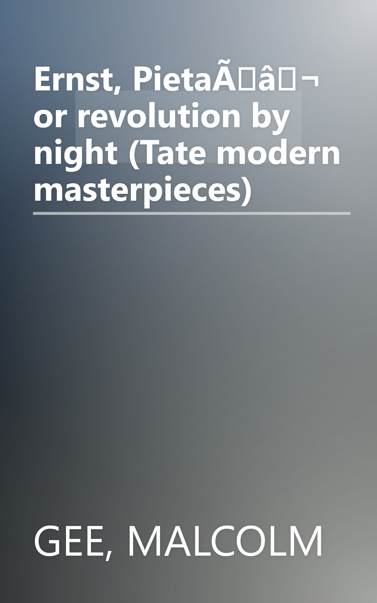 Ernst, PietaÃâ¬ or revolution by night (Tate modern masterpieces) book cover