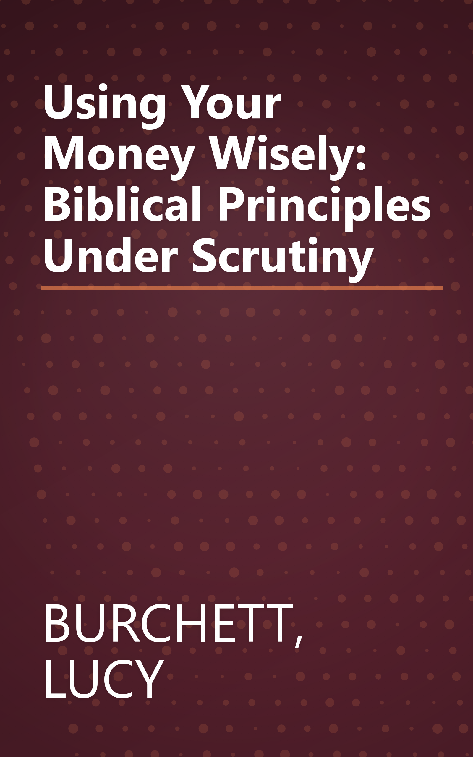 Using Your Money Wisely: Biblical Principles Under Scrutiny book cover