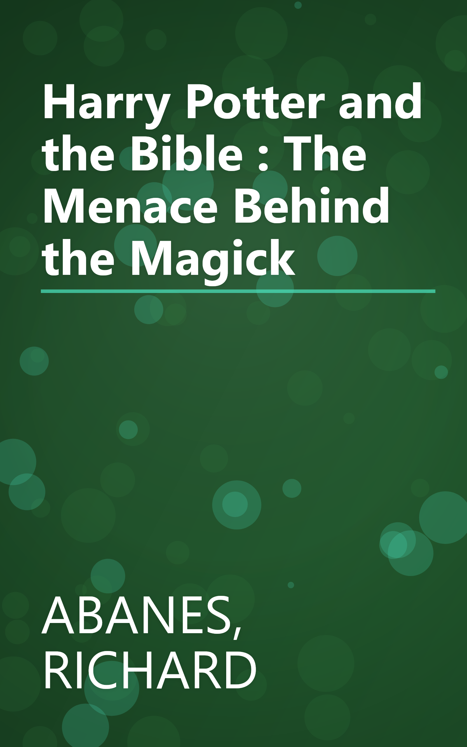 Harry Potter and the Bible : The Menace Behind the Magick book cover