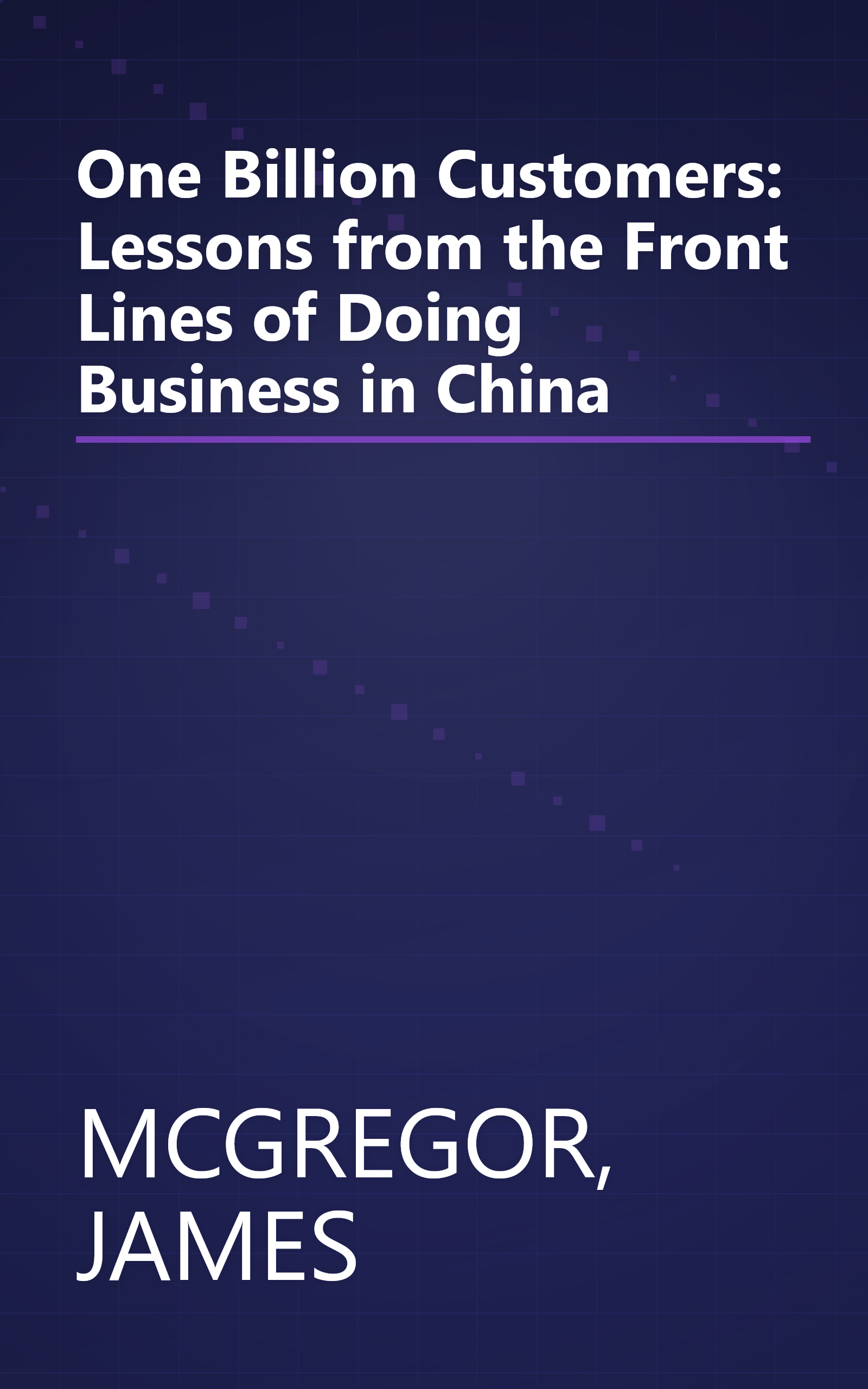 One Billion Customers: Lessons from the Front Lines of Doing Business in China book cover