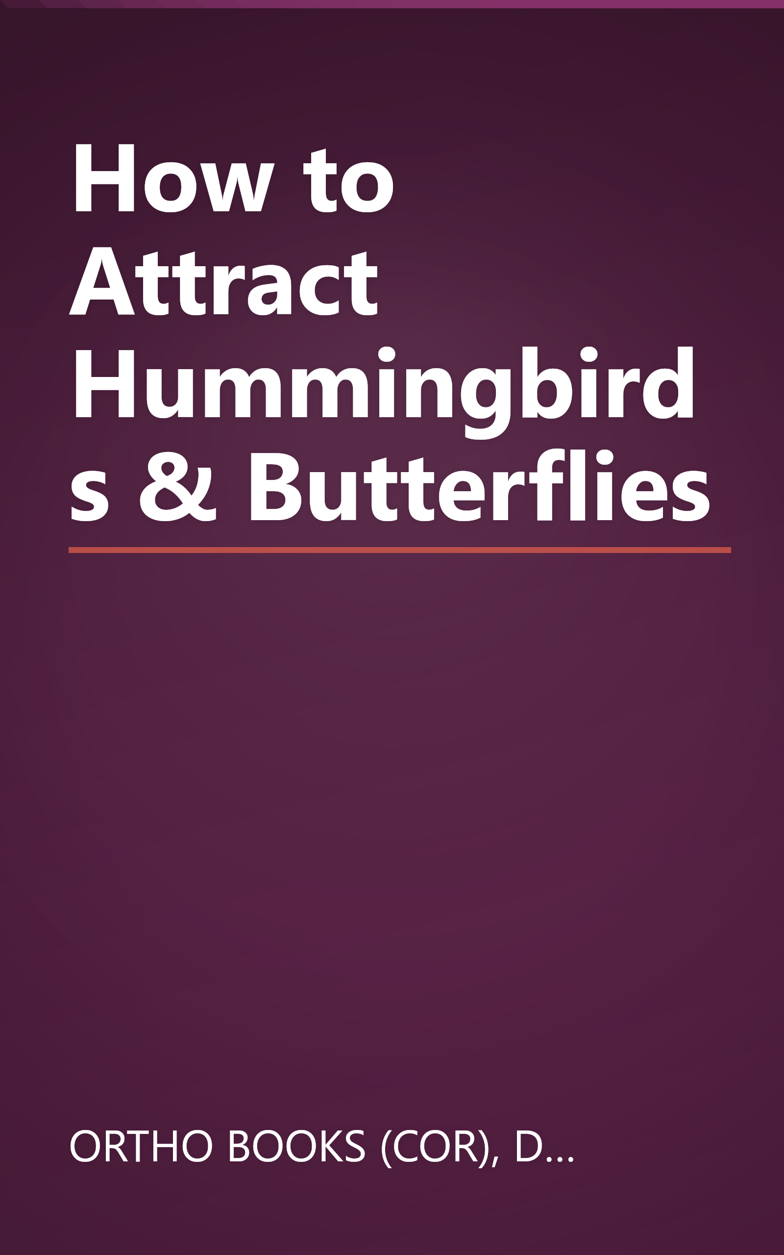 How to Attract Hummingbirds & Butterflies book cover