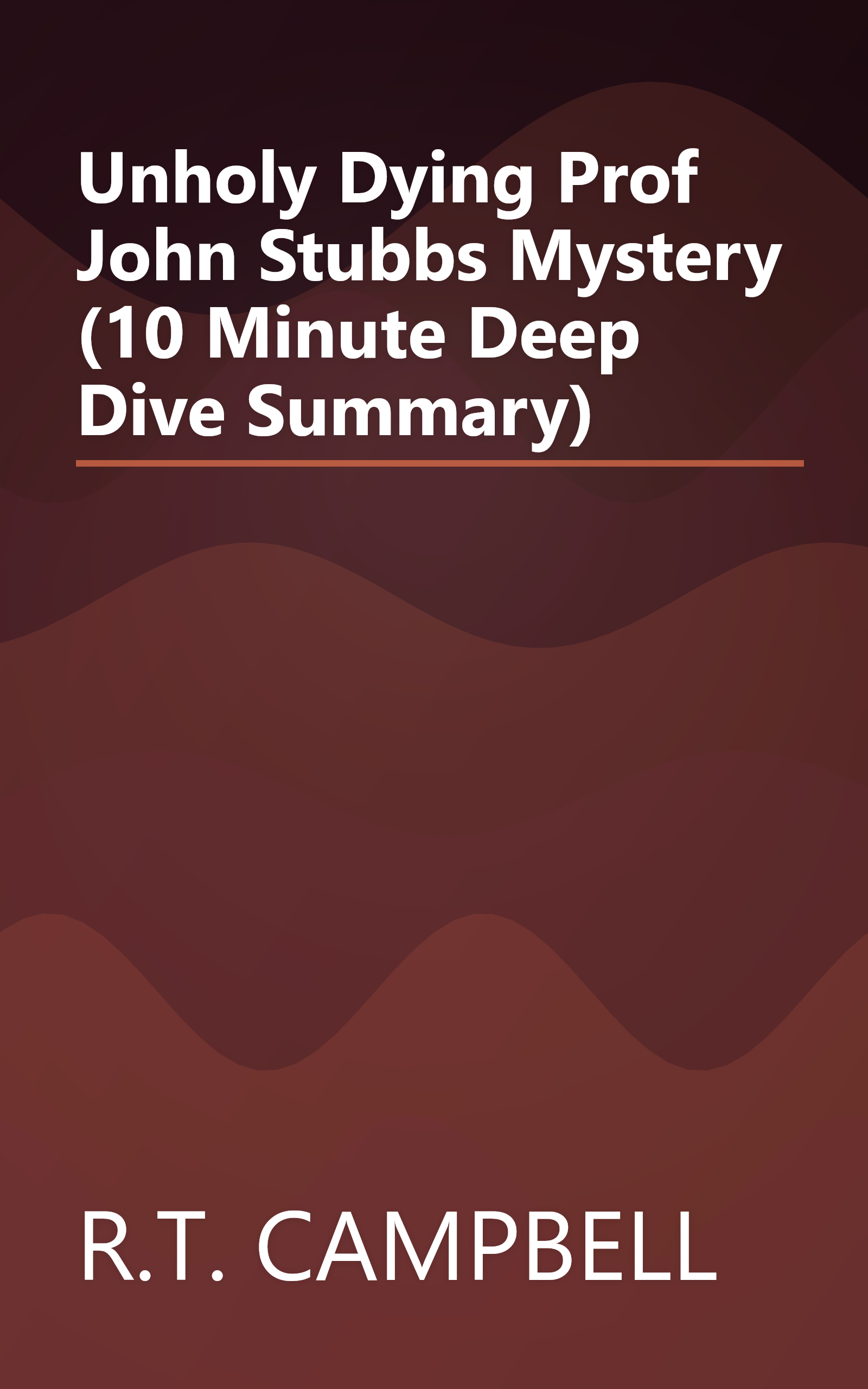 Unholy Dying  Prof  John Stubbs Mystery  (10 Minute   Deep Dive Summary) book cover