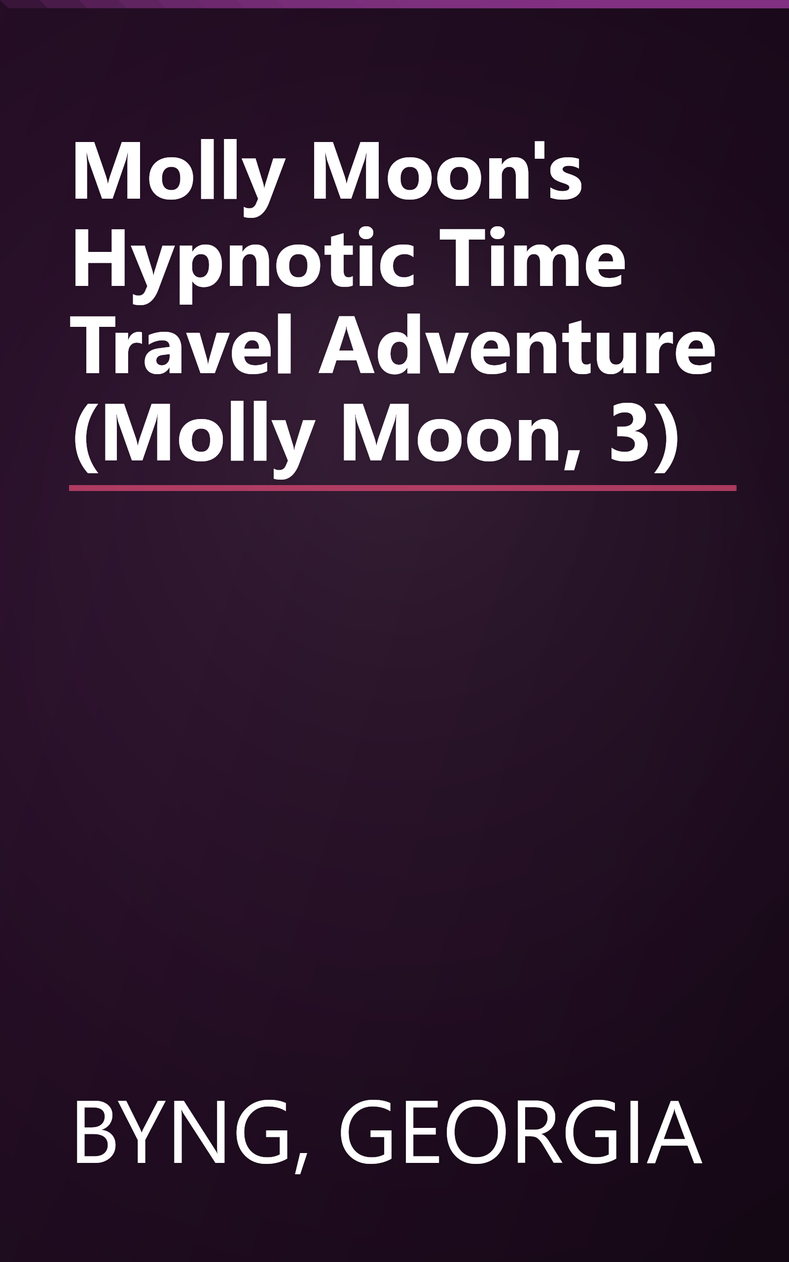 Molly Moon's Hypnotic Time Travel Adventure (Molly Moon, 3) book cover