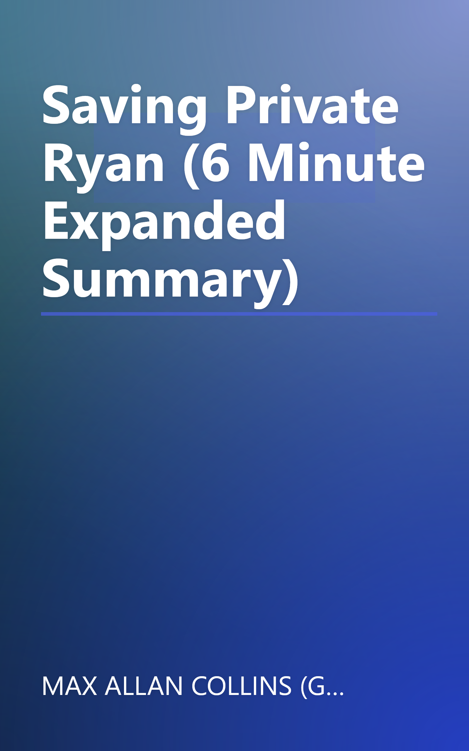 Saving Private Ryan (6 Minute   Expanded Summary) book cover