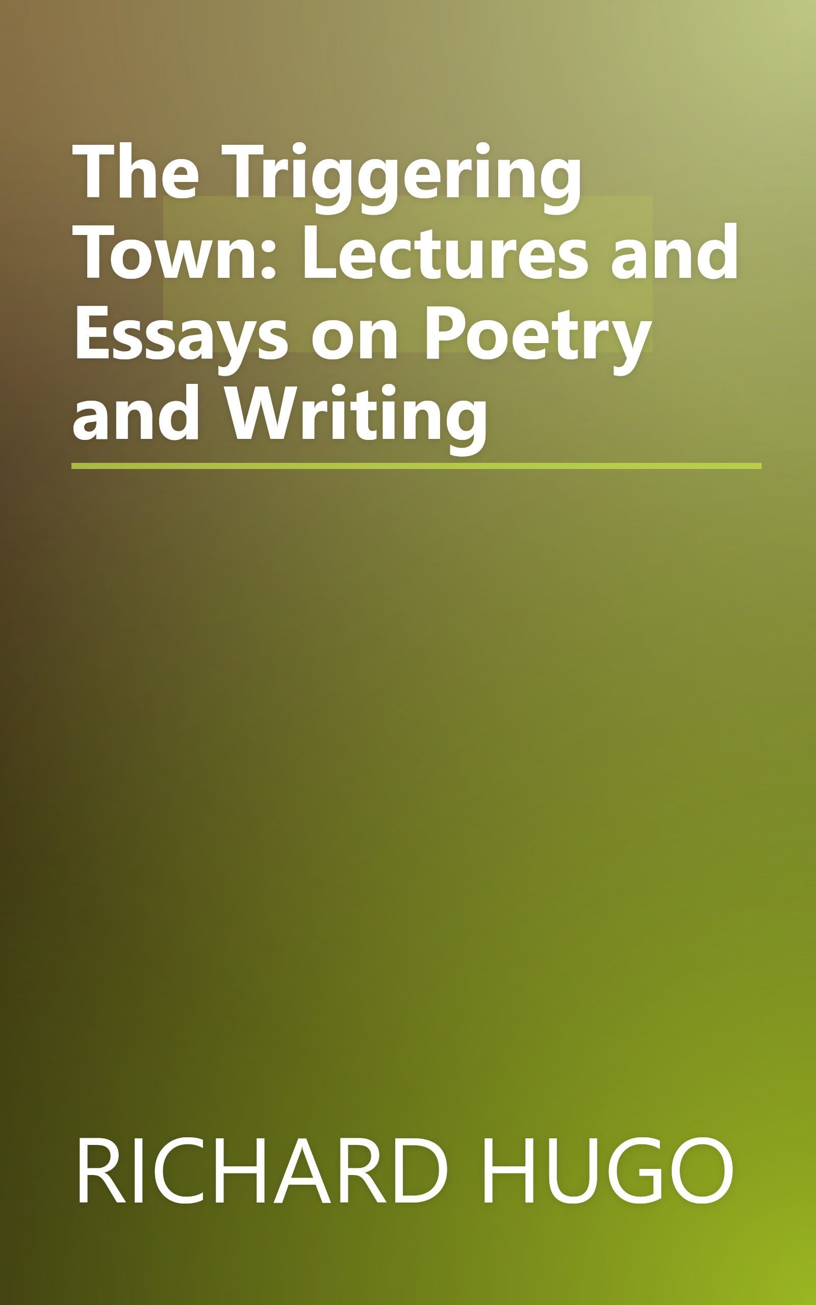The Triggering Town: Lectures and Essays on Poetry and Writing book cover