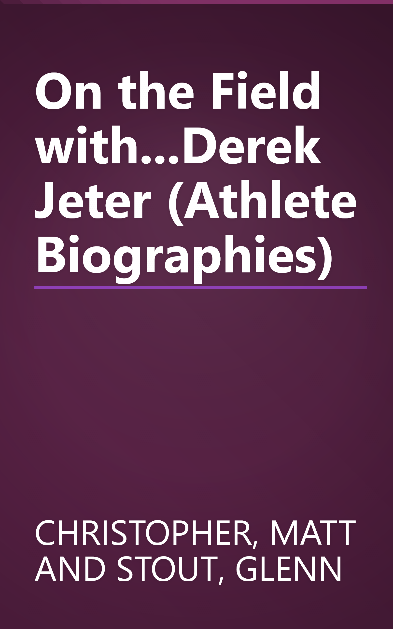 On the Field with...Derek Jeter (Athlete Biographies) book cover