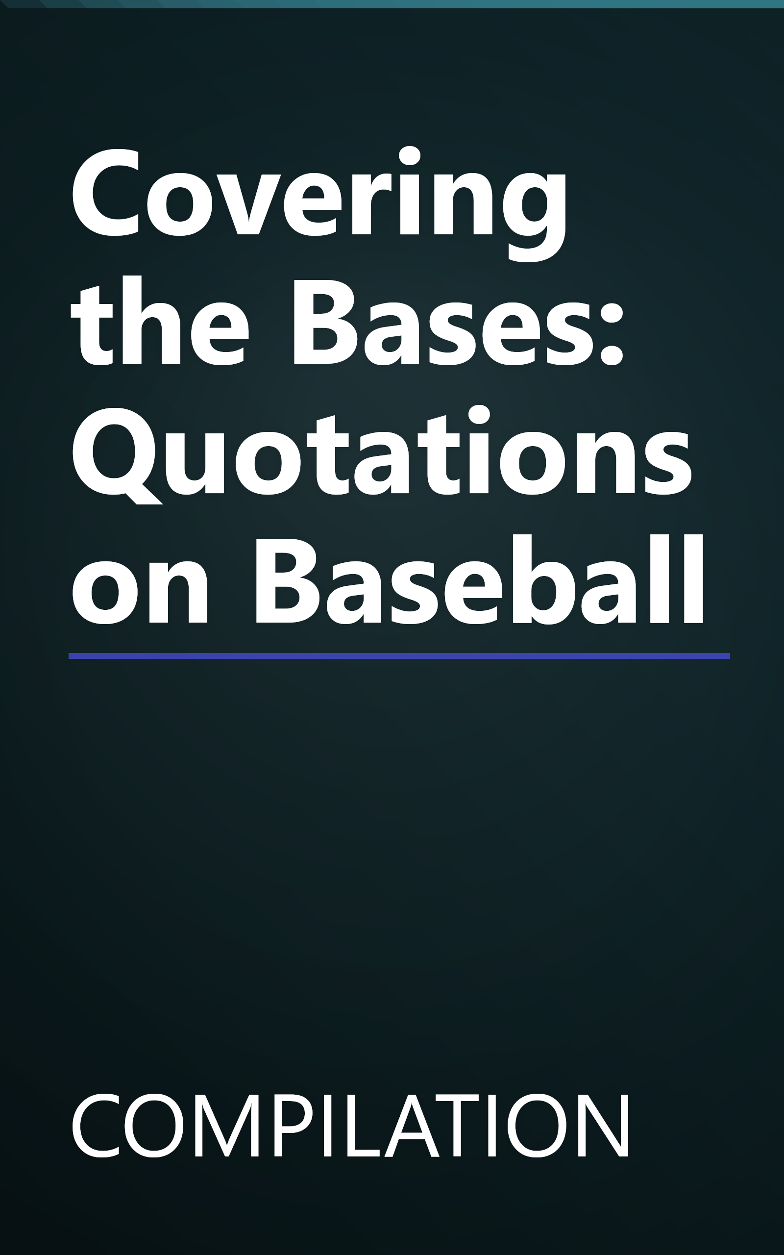 Covering the Bases: Quotations on Baseball book cover