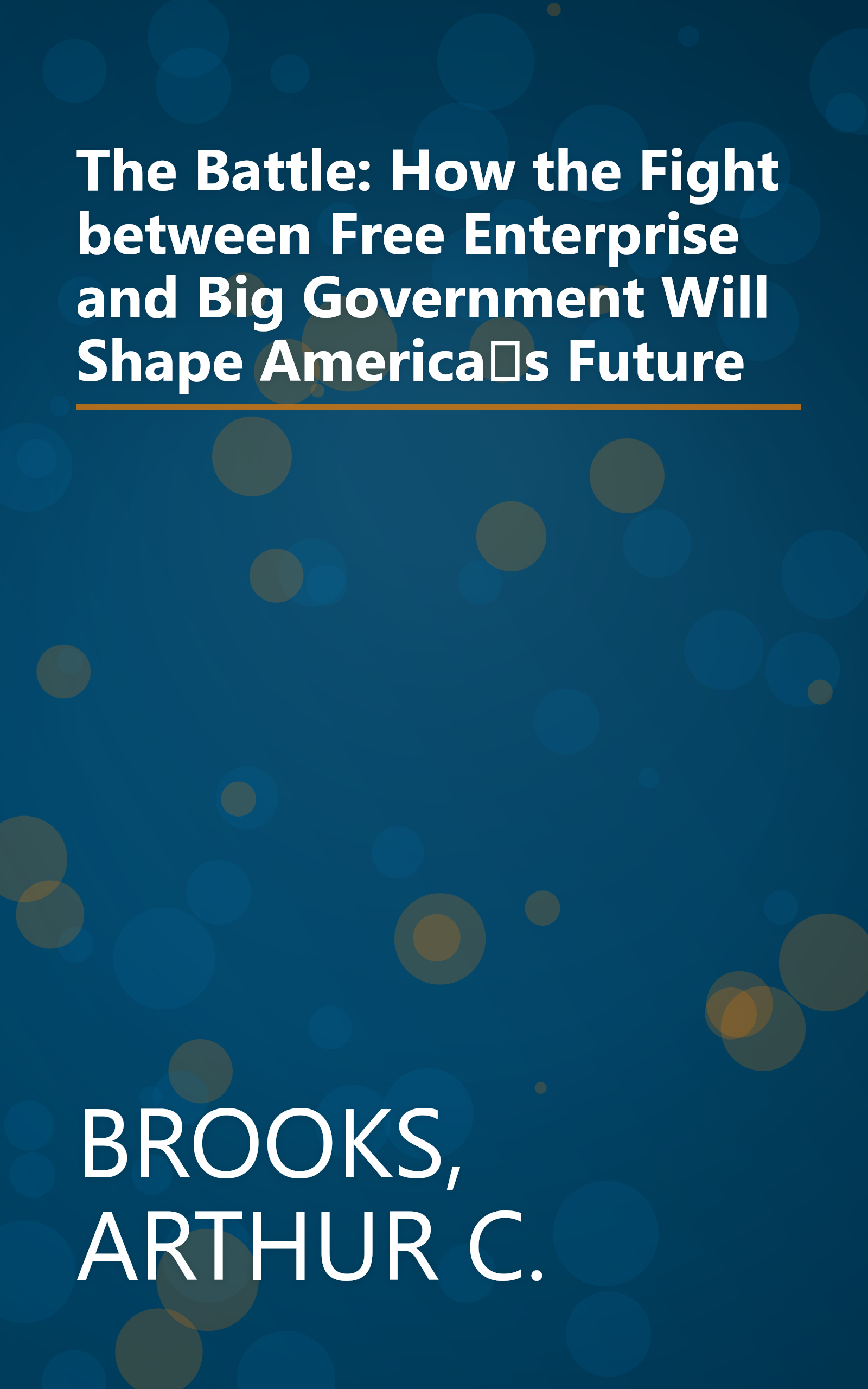 The Battle: How the Fight between Free Enterprise and Big Government Will Shape Americas Future book cover