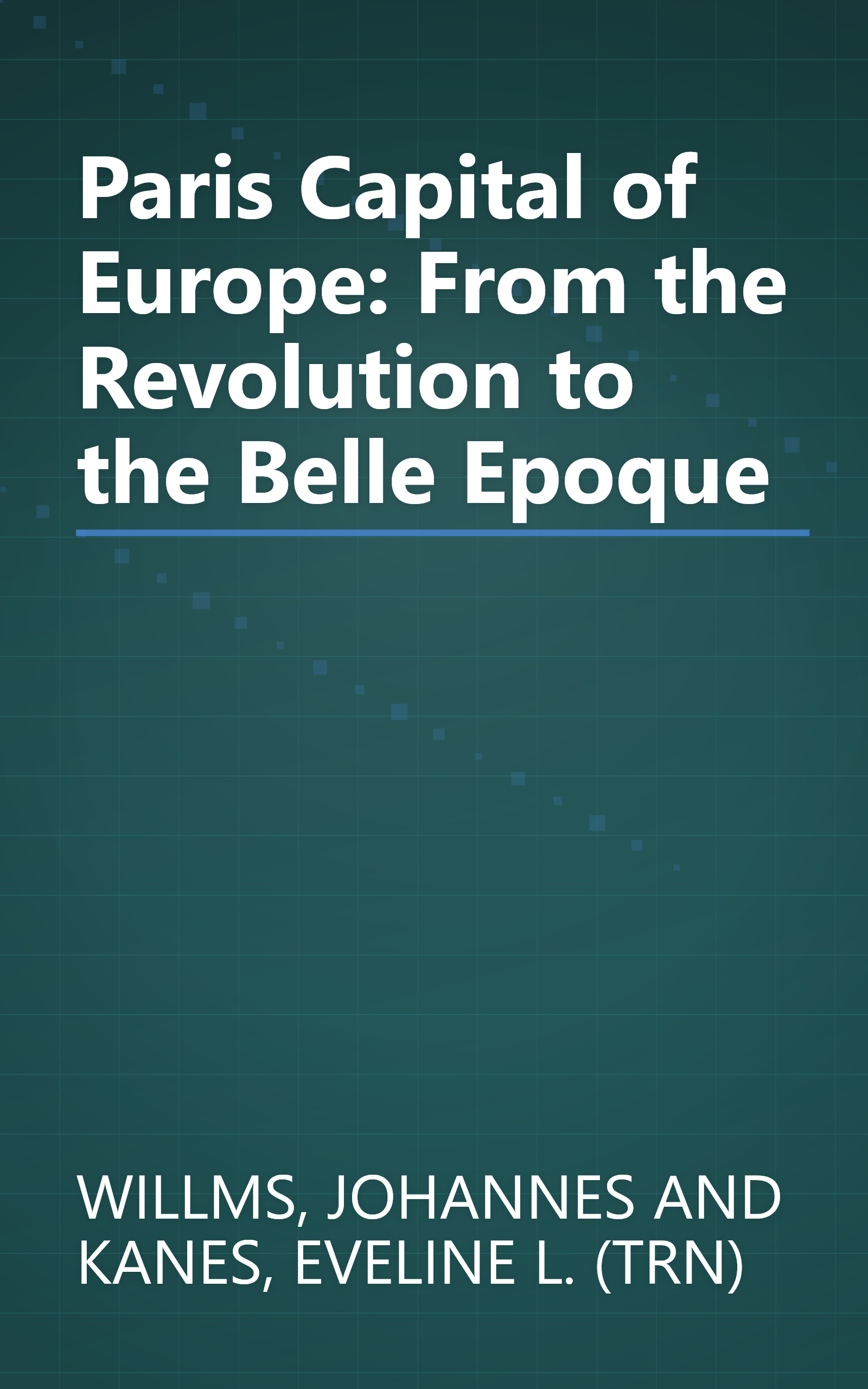 Paris Capital of Europe: From the Revolution to the Belle Epoque book cover