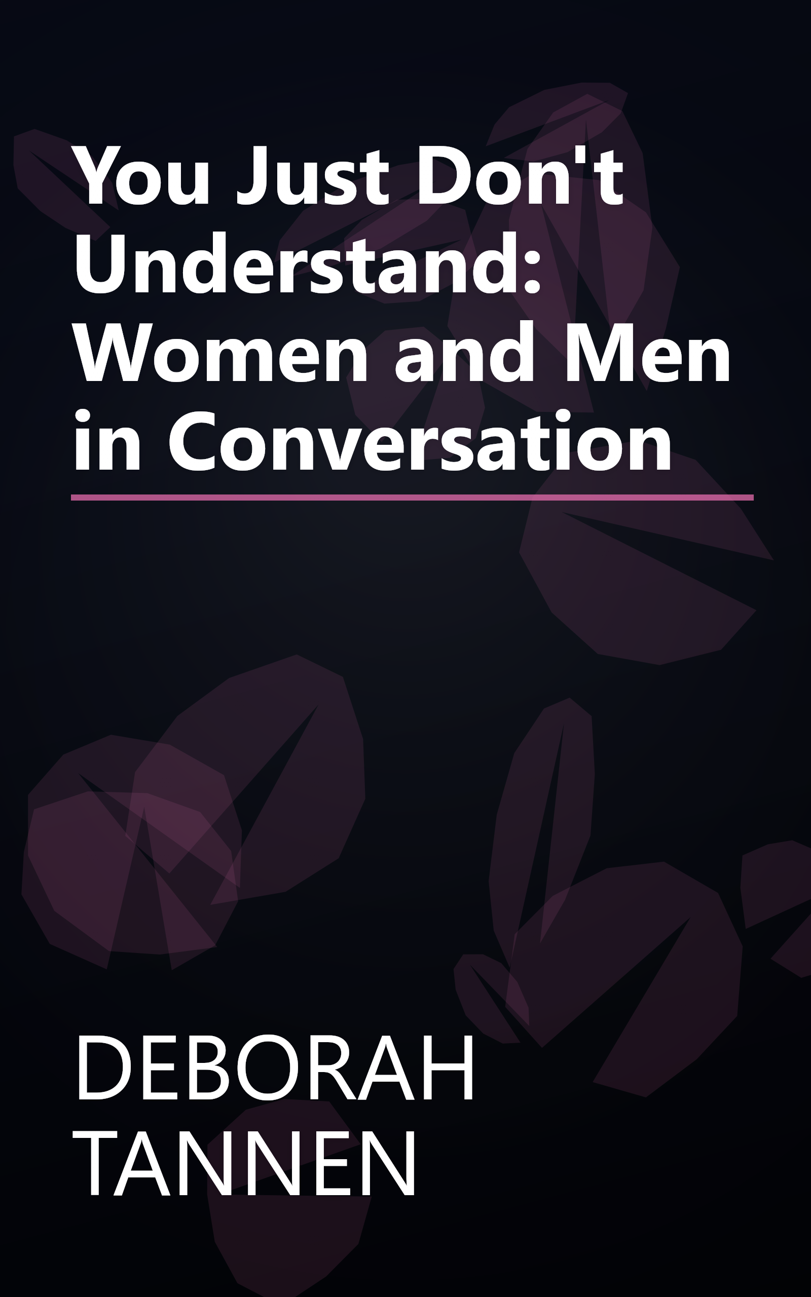 You Just Don't Understand: Women and Men in Conversation book cover
