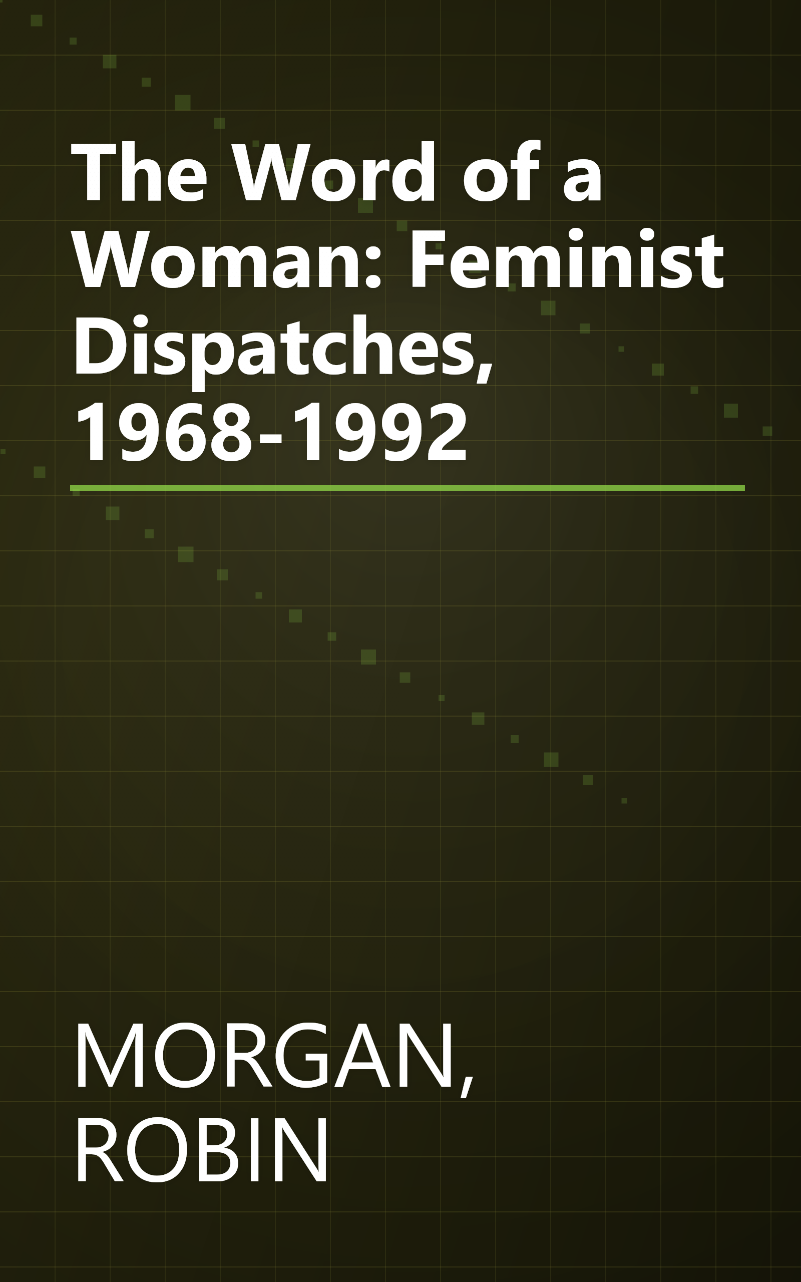 The Word of a Woman: Feminist Dispatches, 1968-1992 book cover