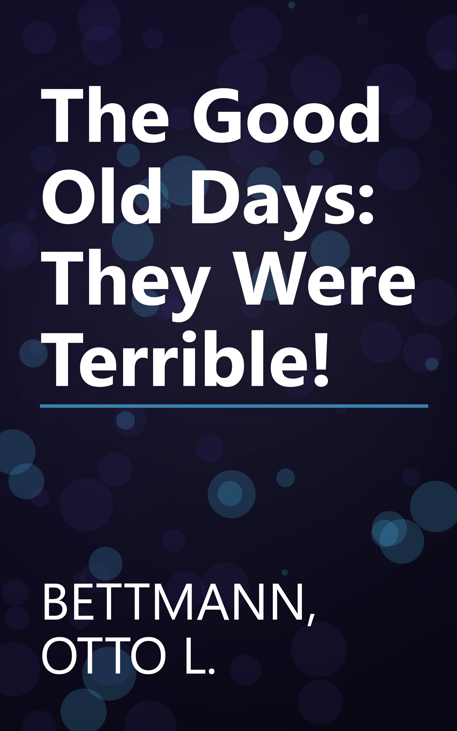 The Good Old Days: They Were Terrible! book cover