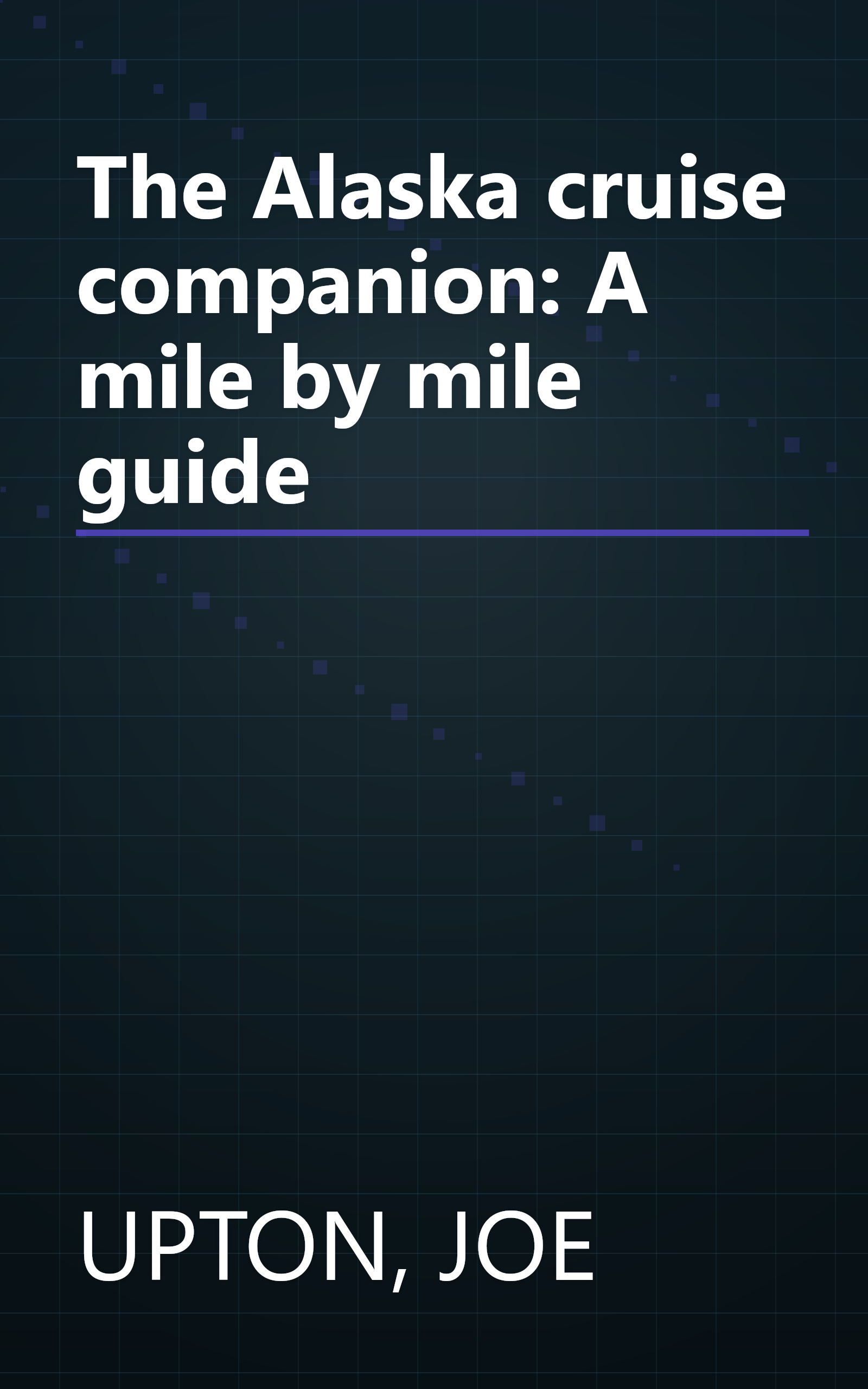 The Alaska cruise companion: A mile by mile guide book cover