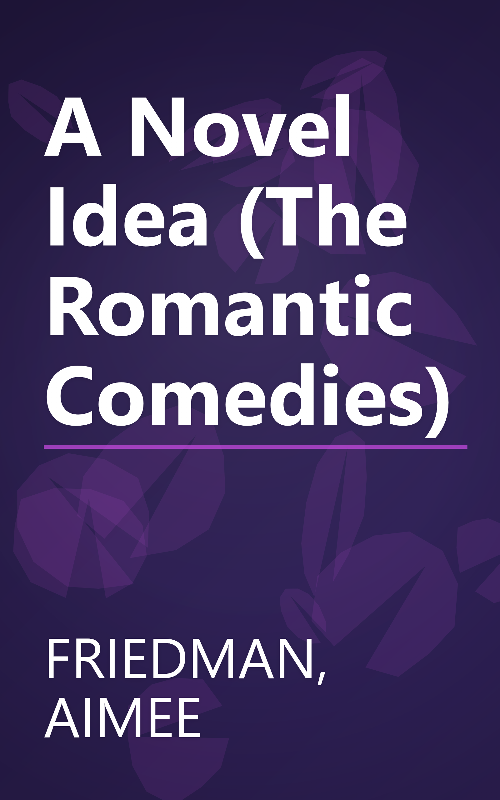 A Novel Idea (The Romantic Comedies) book cover