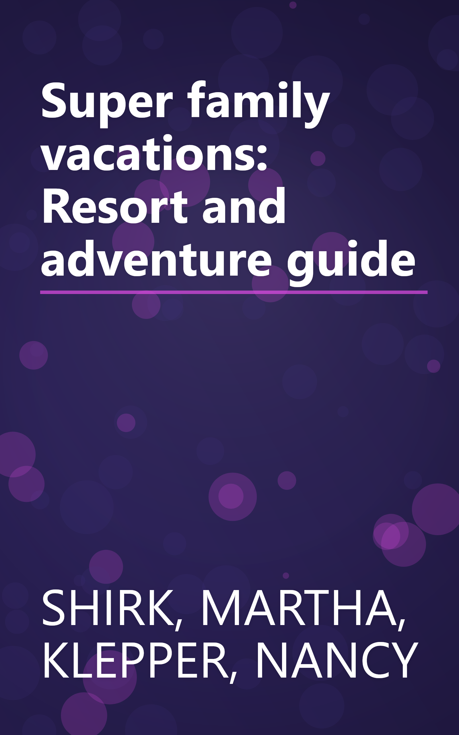 Super family vacations: Resort and adventure guide book cover