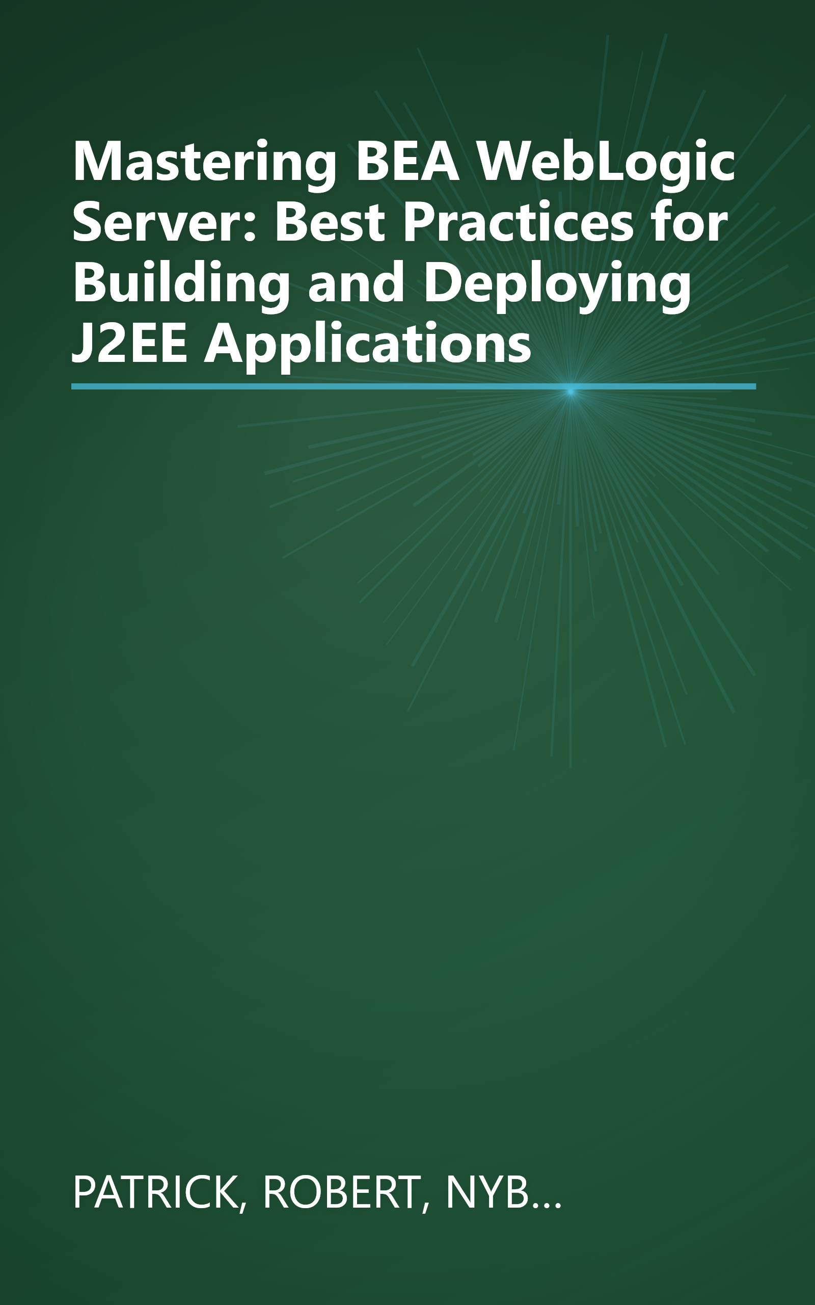 Mastering BEA WebLogic Server: Best Practices for Building and Deploying J2EE Applications book cover