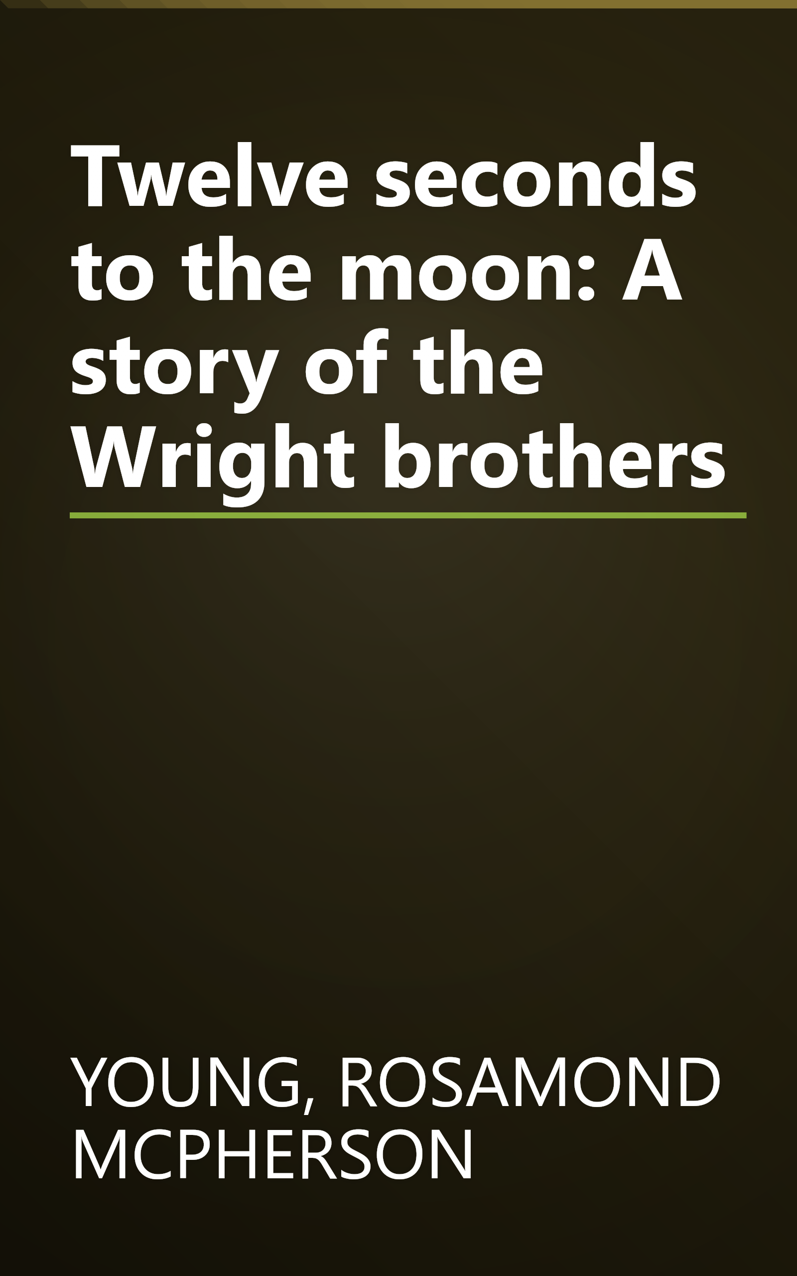 Twelve seconds to the moon: A story of the Wright brothers book cover