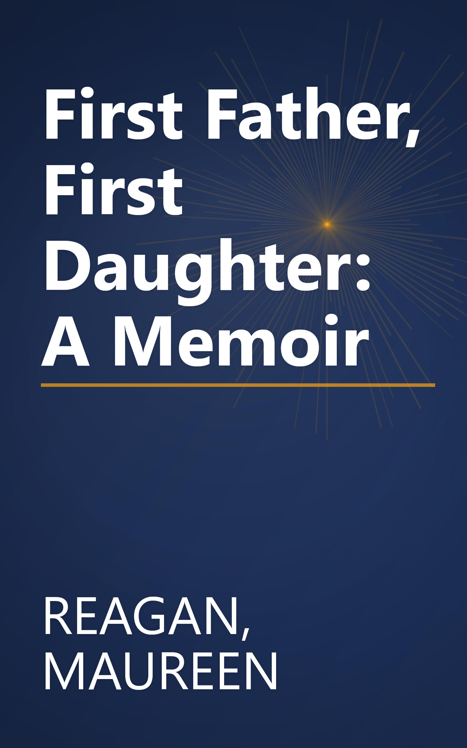 First Father, First Daughter: A Memoir book cover