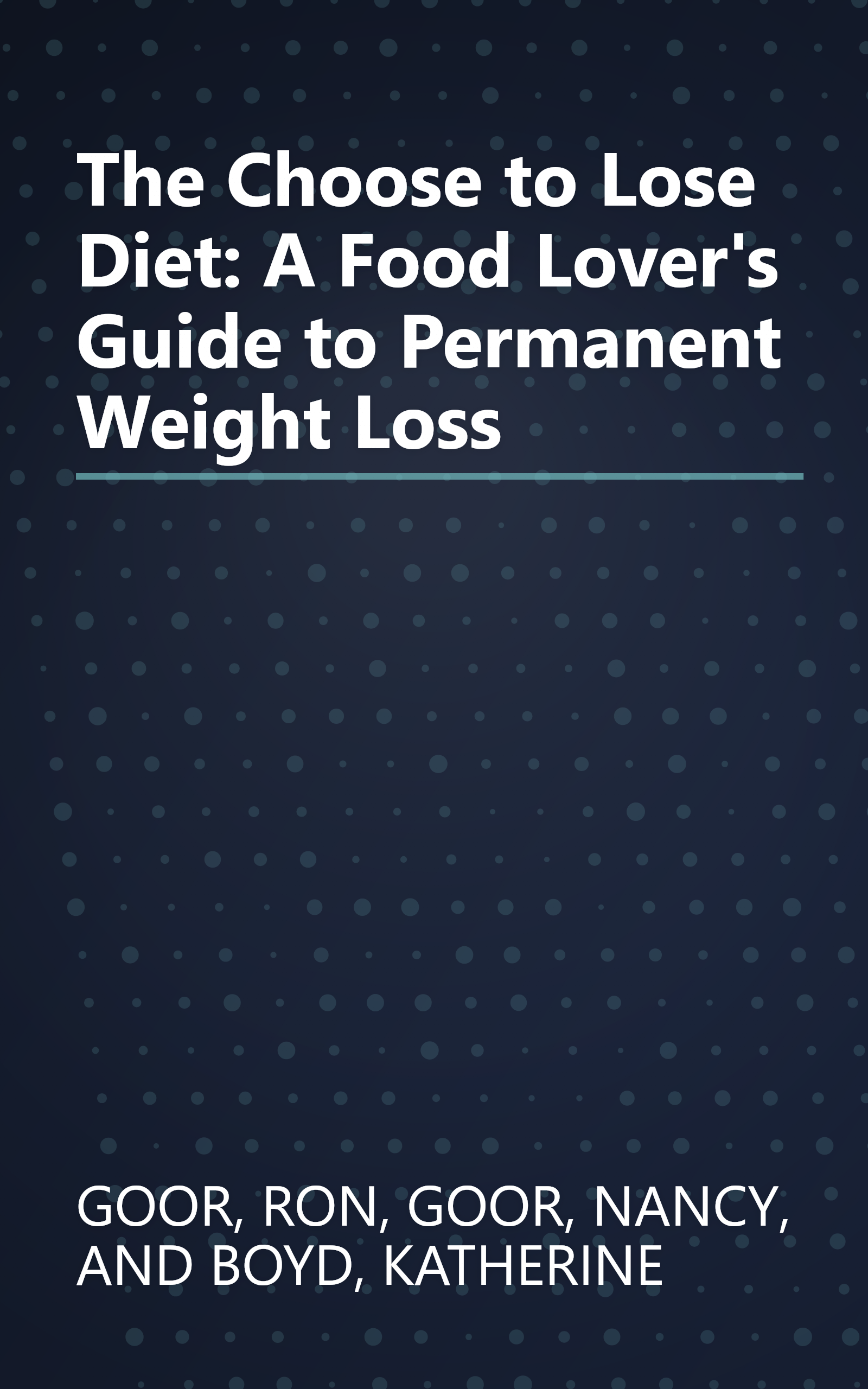The Choose to Lose Diet: A Food Lover's Guide to Permanent Weight Loss book cover