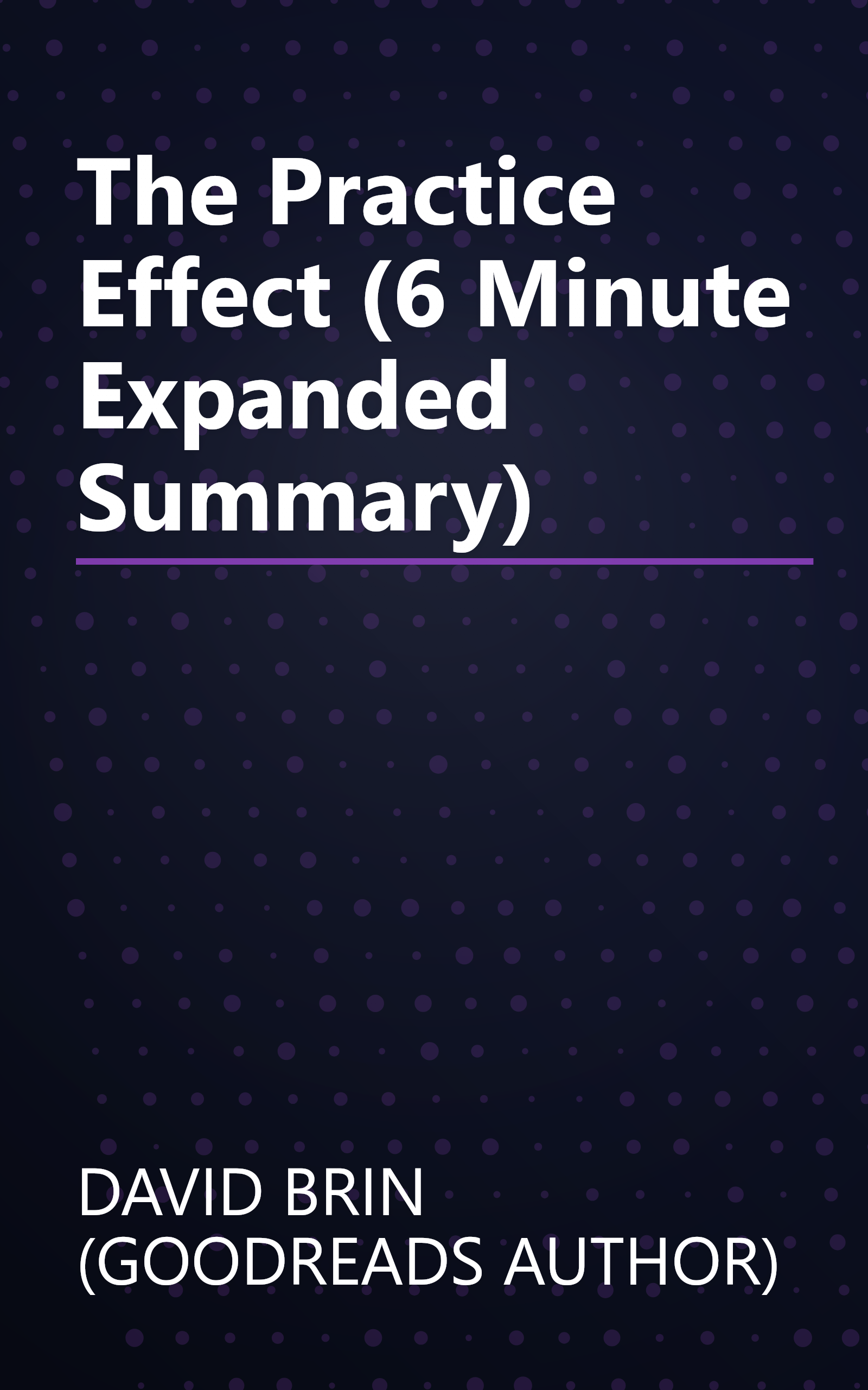 The Practice Effect (6 Minute   Expanded Summary) book cover