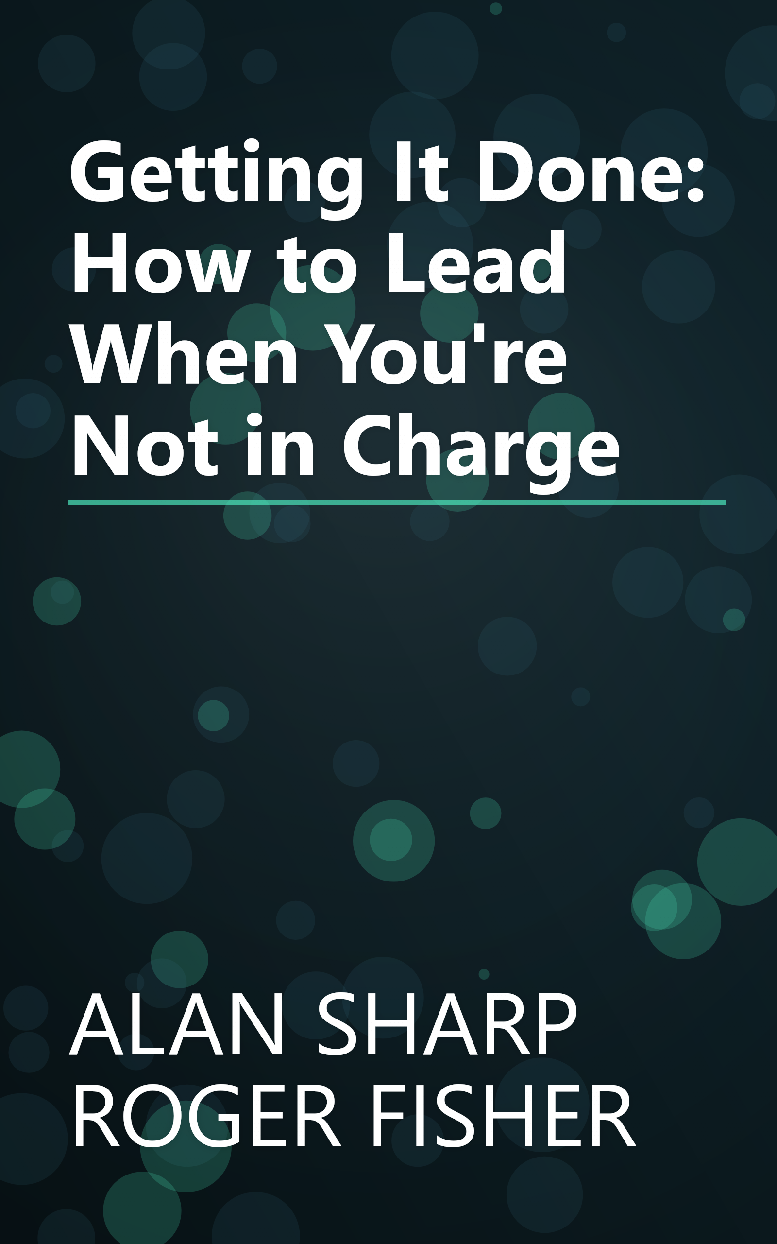 Getting It Done: How to Lead When You're Not in Charge book cover