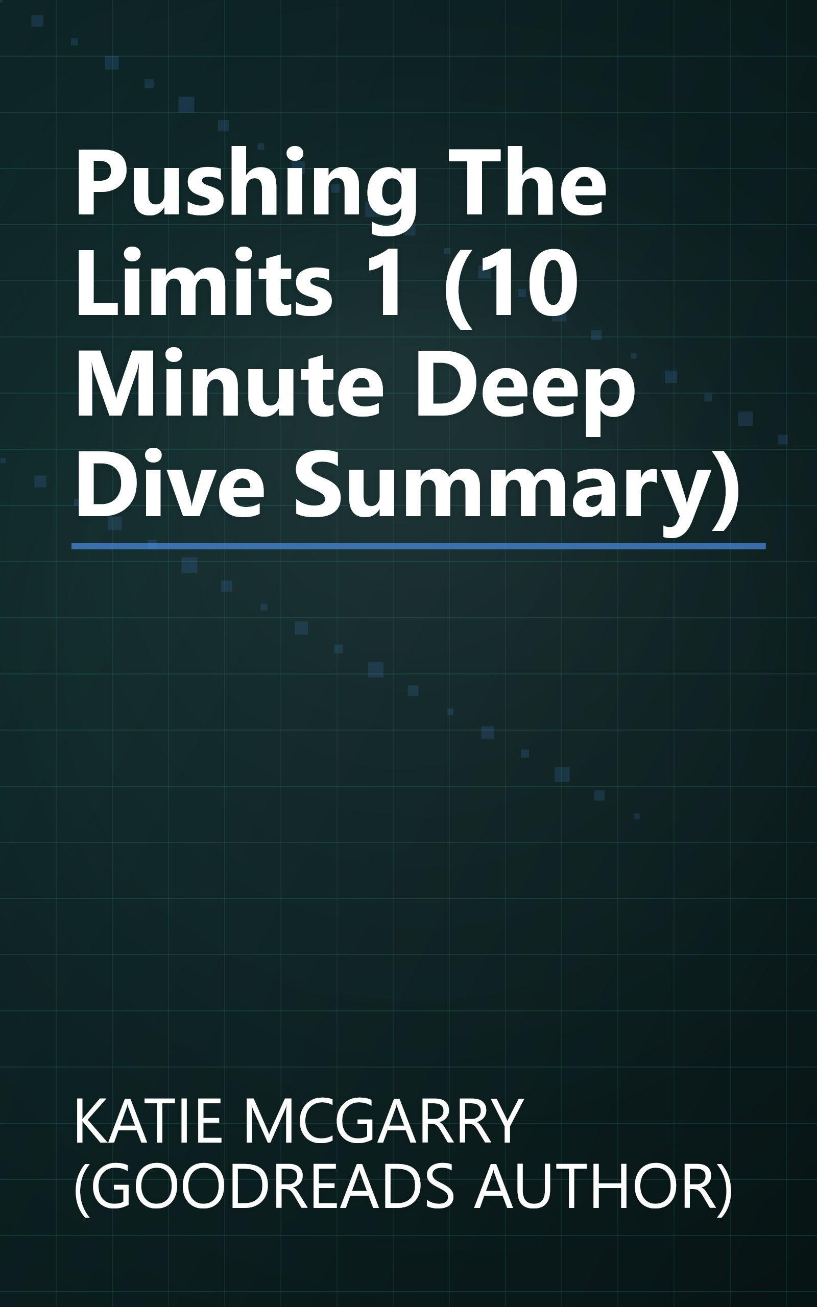 Pushing The Limits 1 (10 Minute   Deep Dive Summary) book cover
