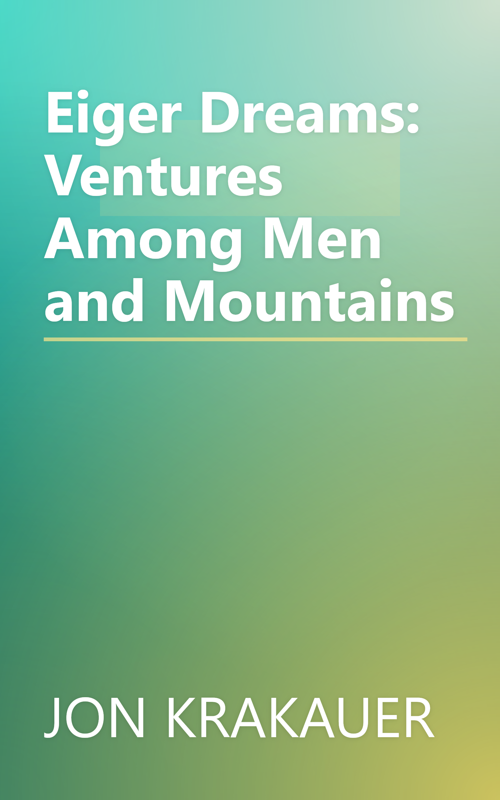 Eiger Dreams: Ventures Among Men and Mountains book cover