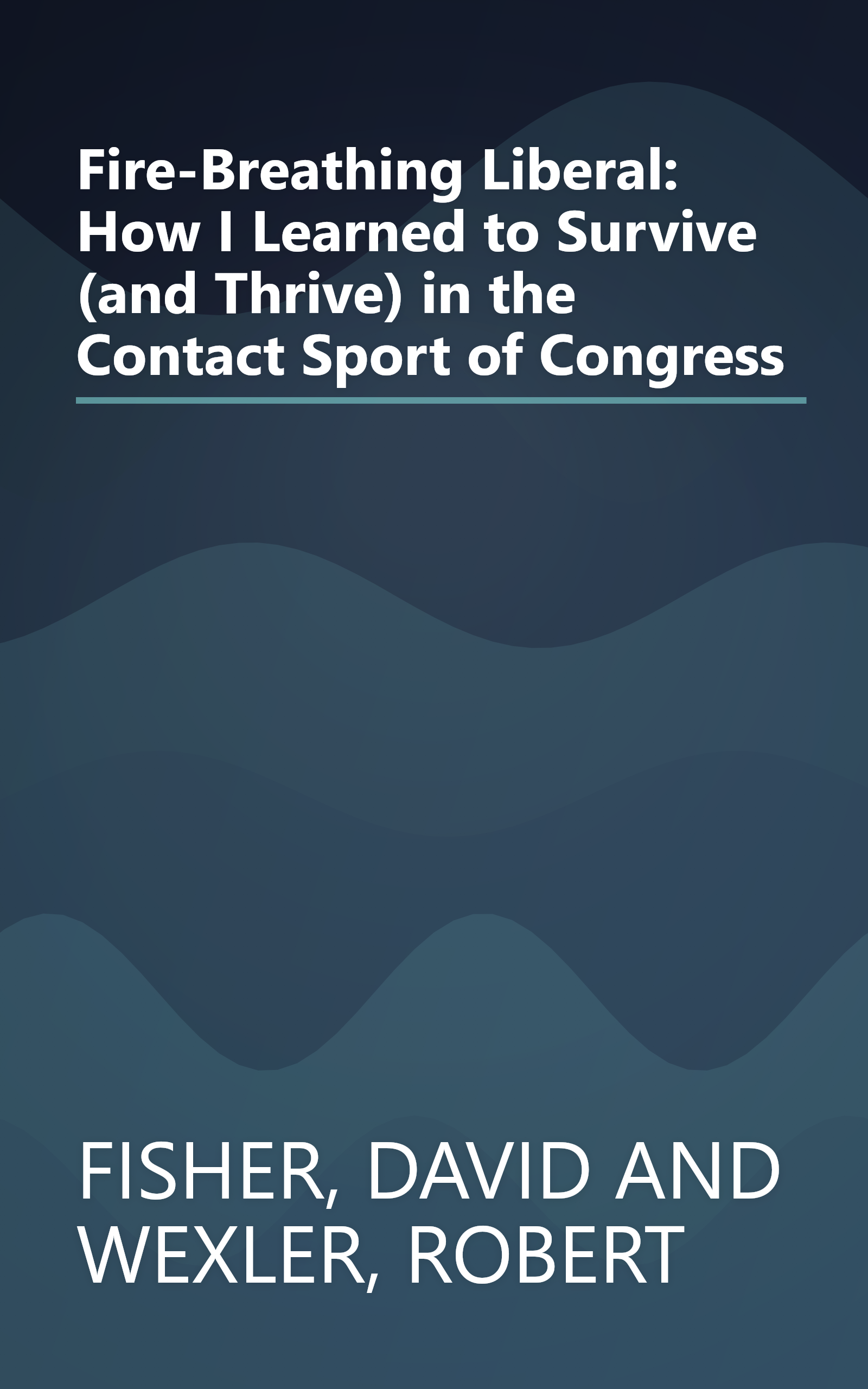 Fire-Breathing Liberal: How I Learned to Survive (and Thrive) in the Contact Sport of Congress book cover