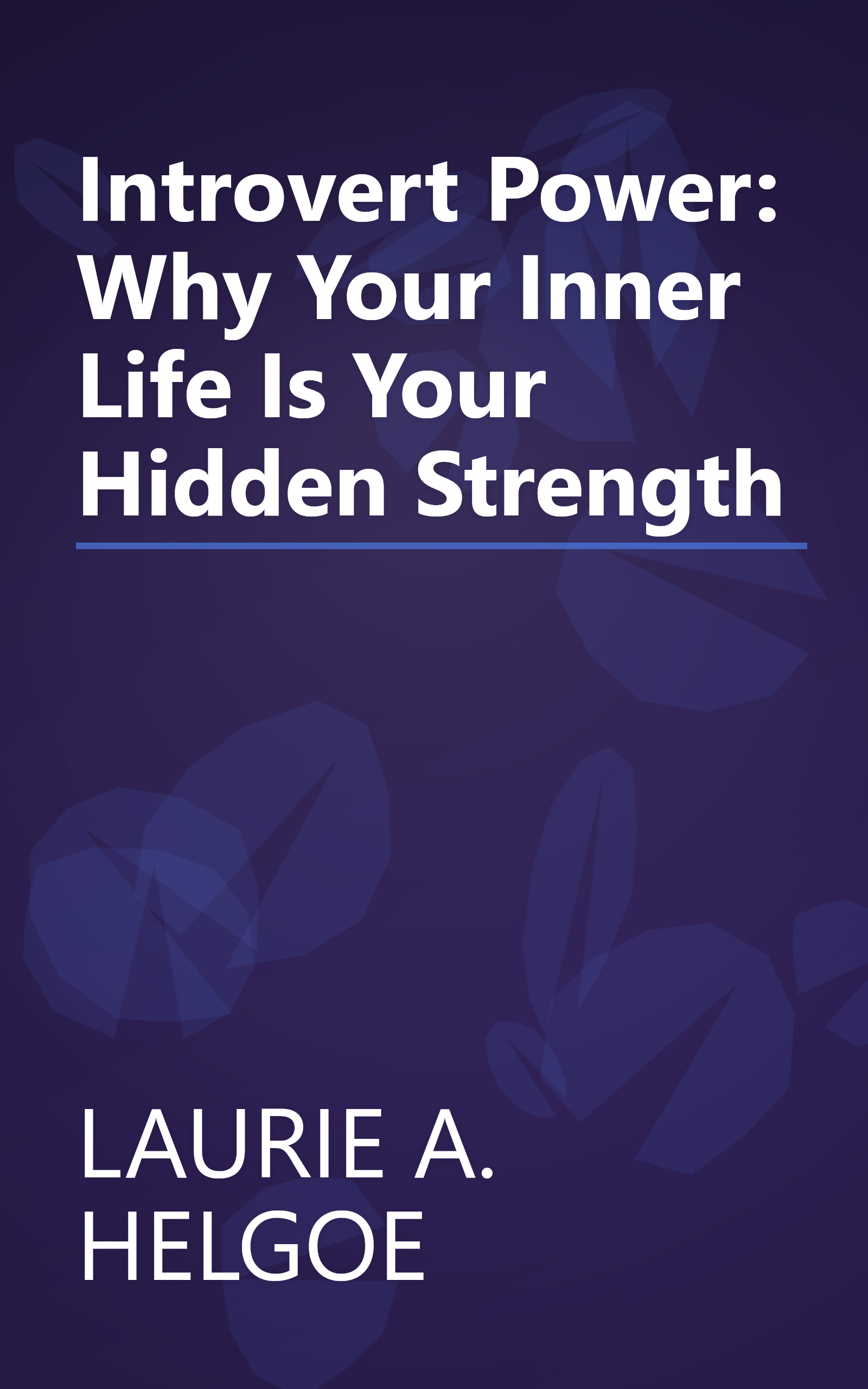 Introvert Power: Why Your Inner Life Is Your Hidden Strength book cover