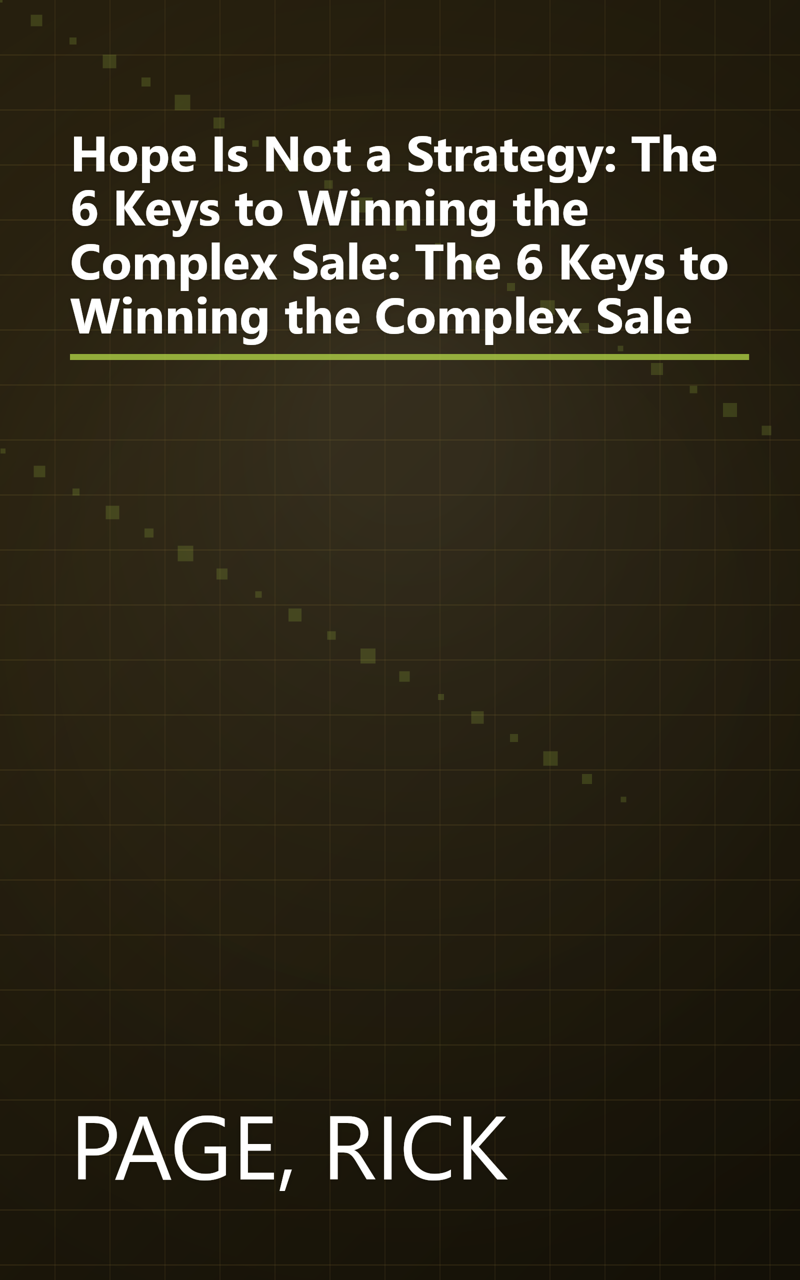 Hope Is Not a Strategy: The 6 Keys to Winning the Complex Sale: The 6 Keys to Winning the Complex Sale book cover