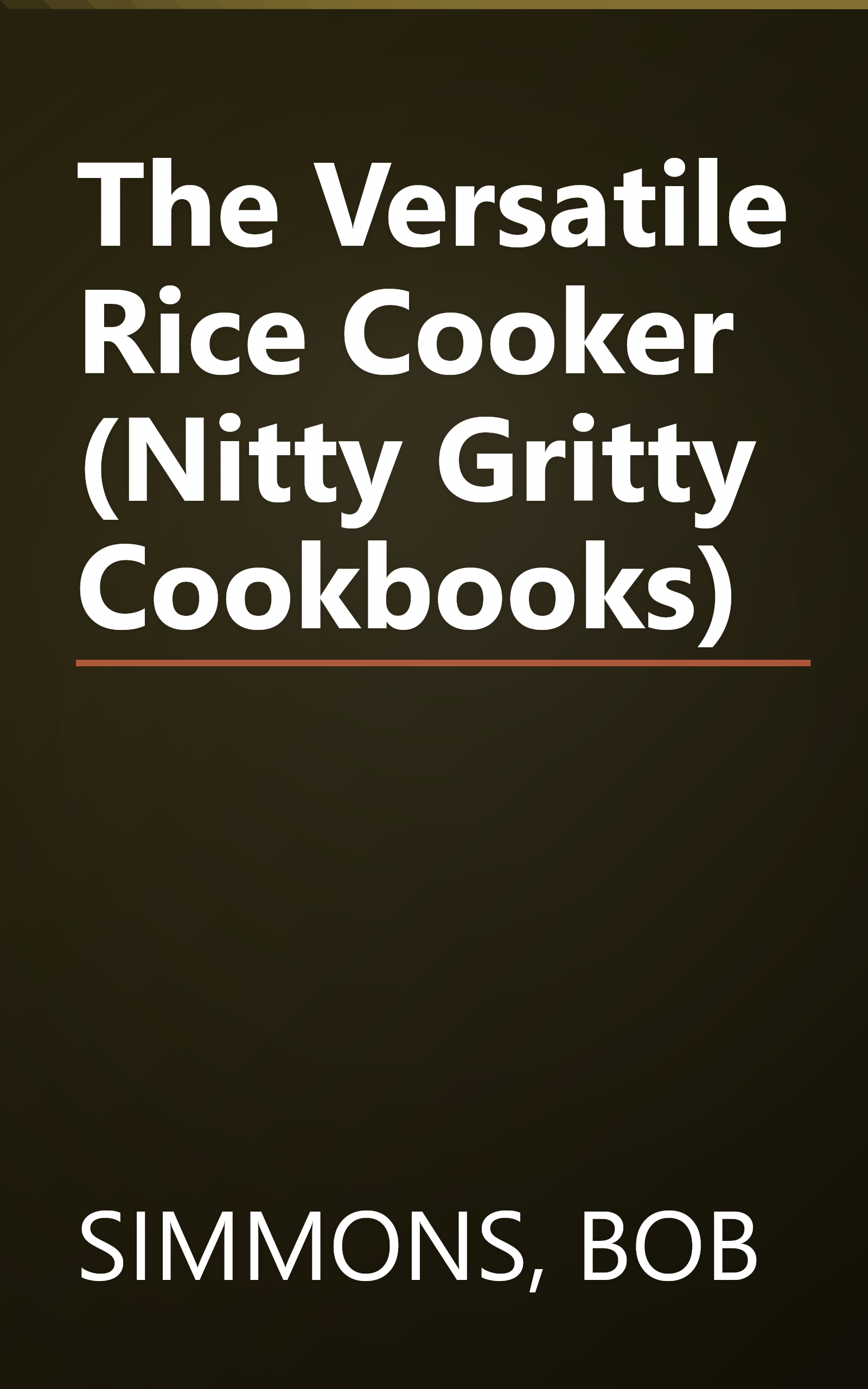 The Versatile Rice Cooker (Nitty Gritty Cookbooks) book cover