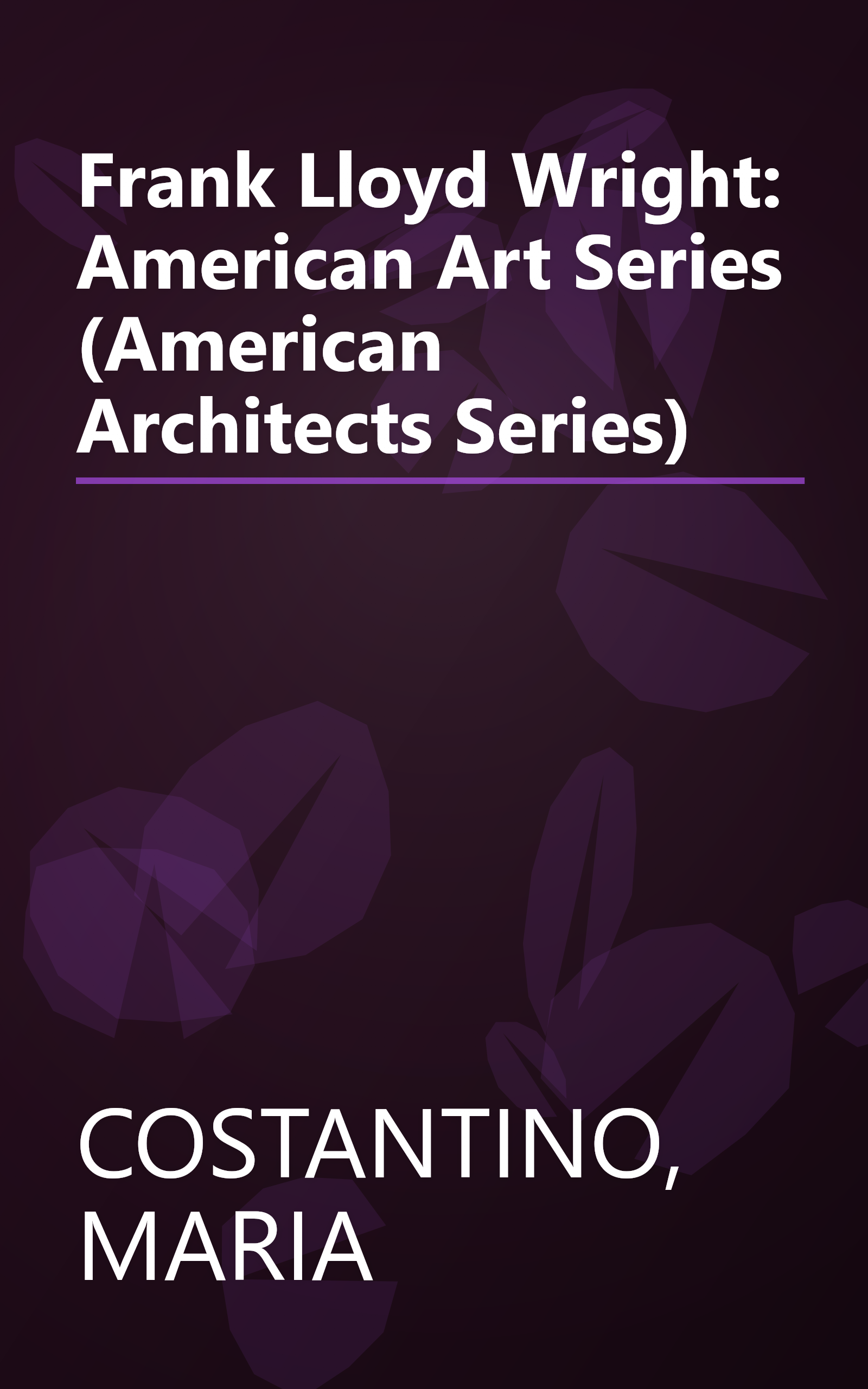 Frank Lloyd Wright: American Art Series (American Architects Series) book cover