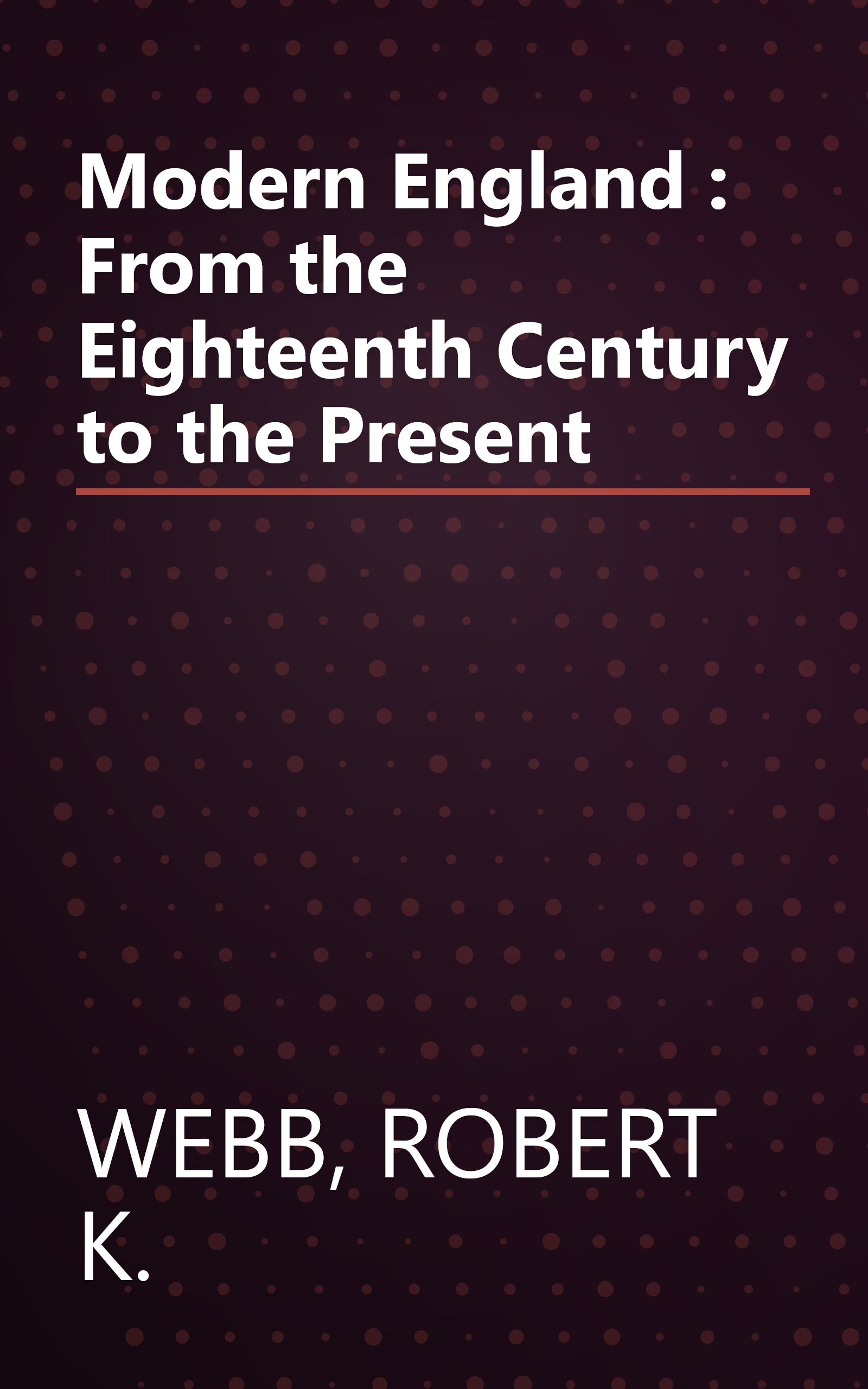 Modern England : From the Eighteenth Century to the Present book cover
