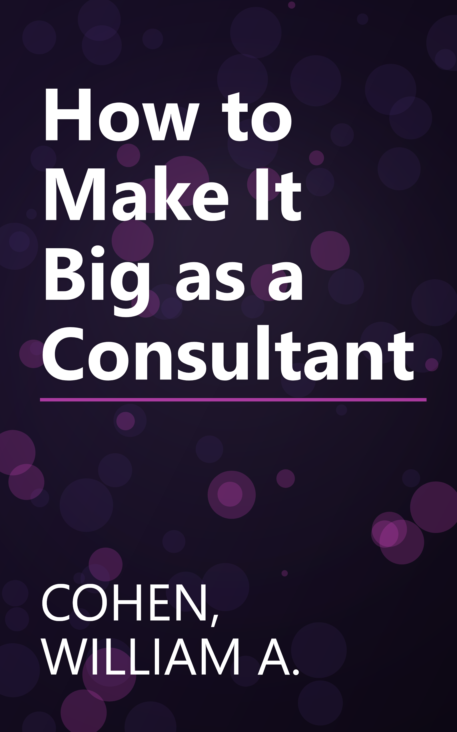 How to Make It Big as a Consultant book cover