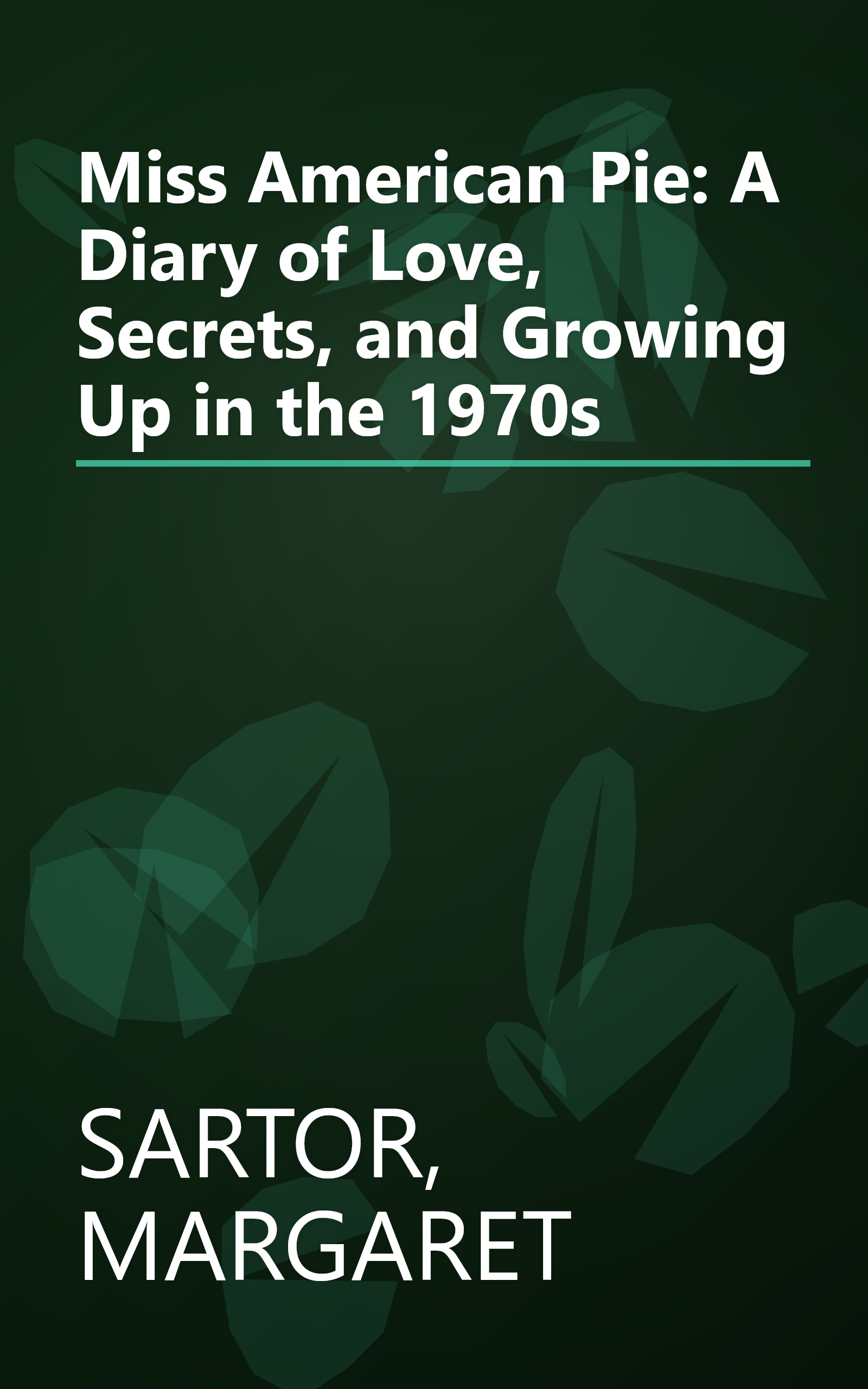 Miss American Pie: A Diary of Love, Secrets, and Growing Up in the 1970s book cover