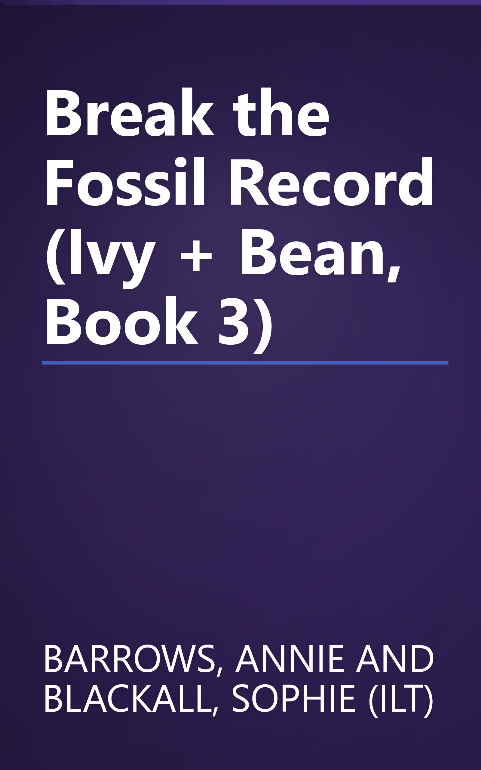Break the Fossil Record (Ivy + Bean, Book 3) book cover