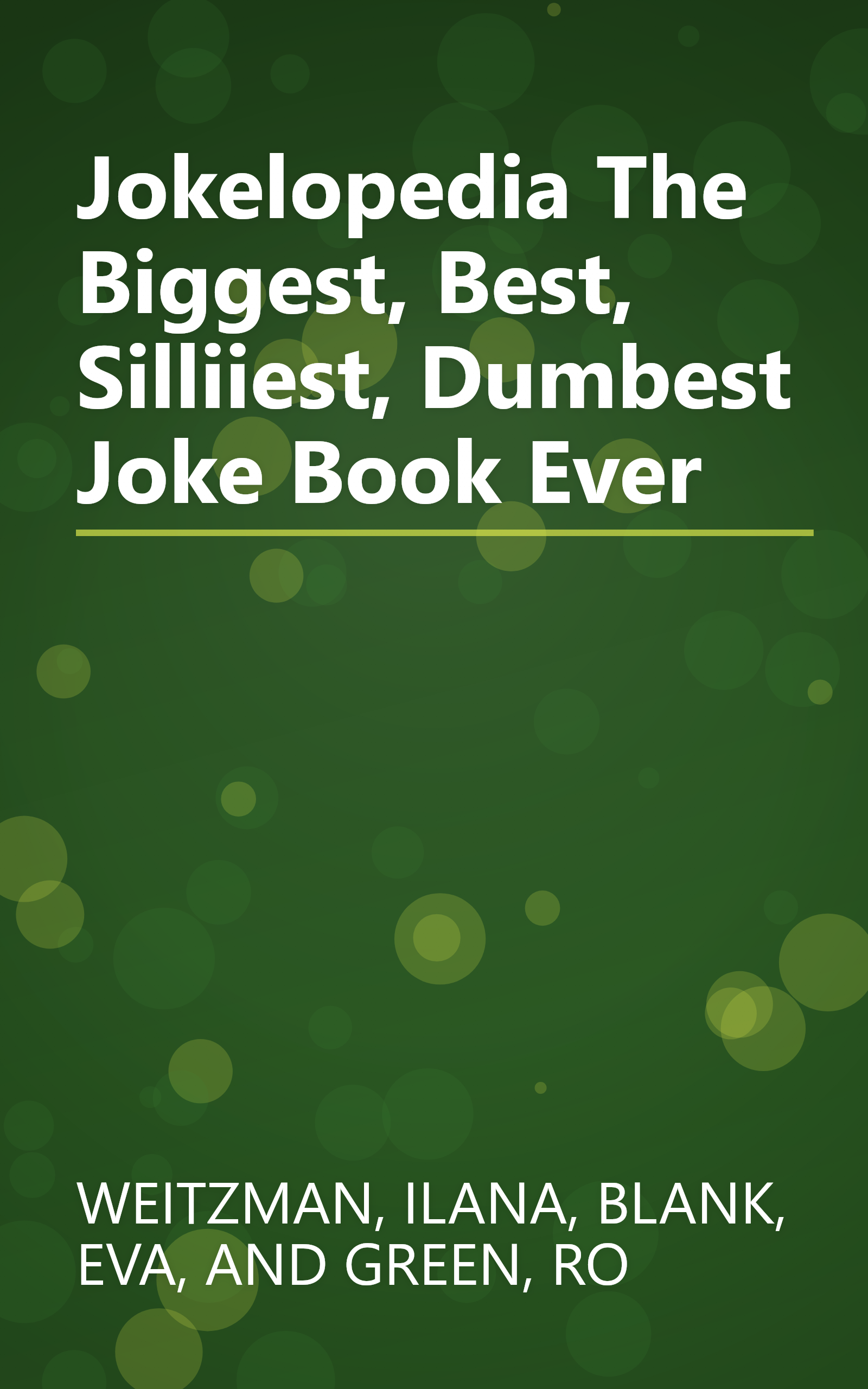 Jokelopedia The Biggest, Best, Silliiest, Dumbest Joke Book Ever book cover