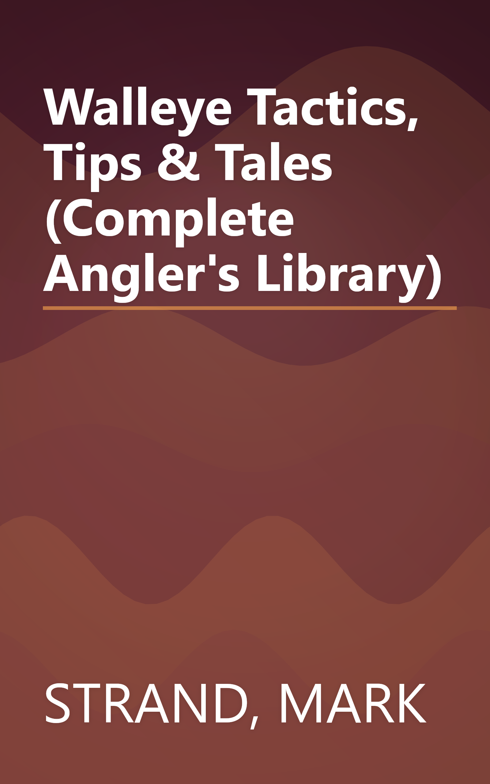 Walleye Tactics, Tips & Tales (Complete Angler's Library) book cover