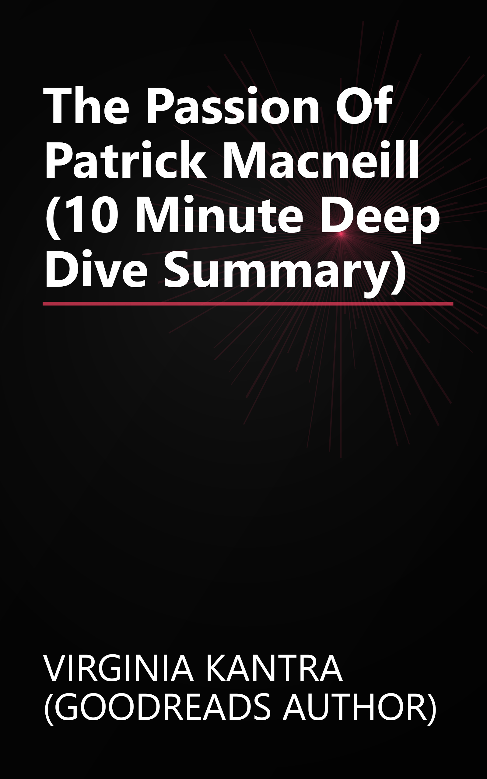 The Passion Of Patrick Macneill (10 Minute   Deep Dive Summary) book cover