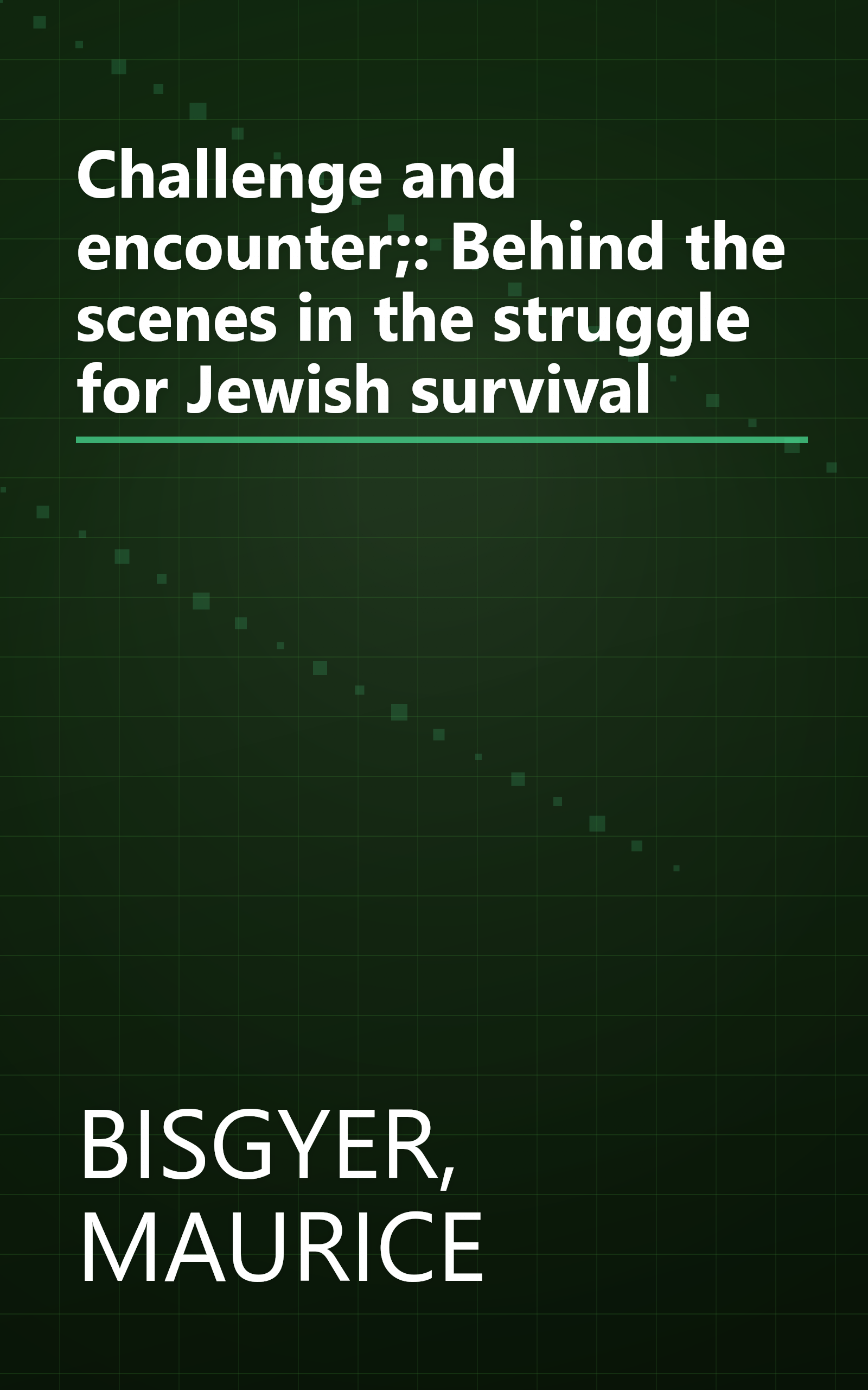 Challenge and encounter;: Behind the scenes in the struggle for Jewish survival book cover