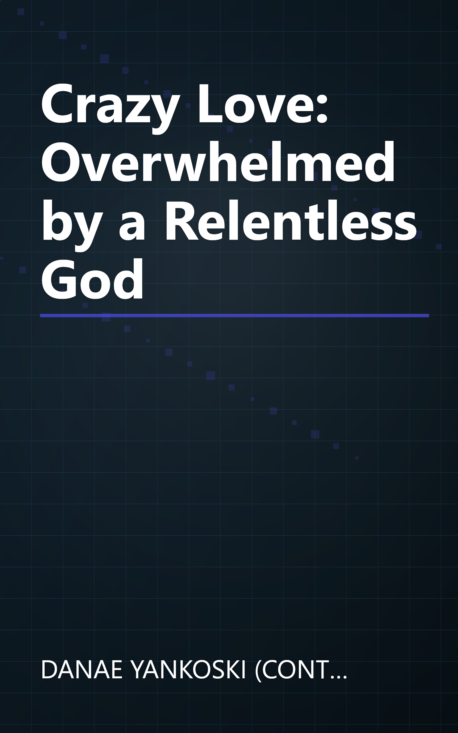 Crazy Love: Overwhelmed by a Relentless God book cover
