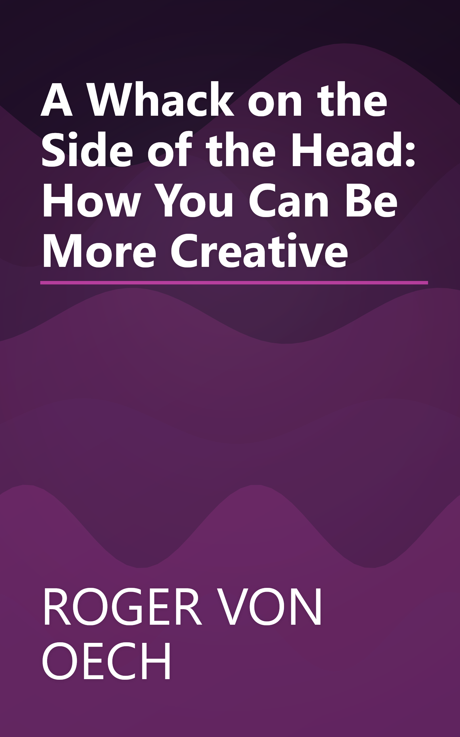 A Whack on the Side of the Head: How You Can Be More Creative book cover