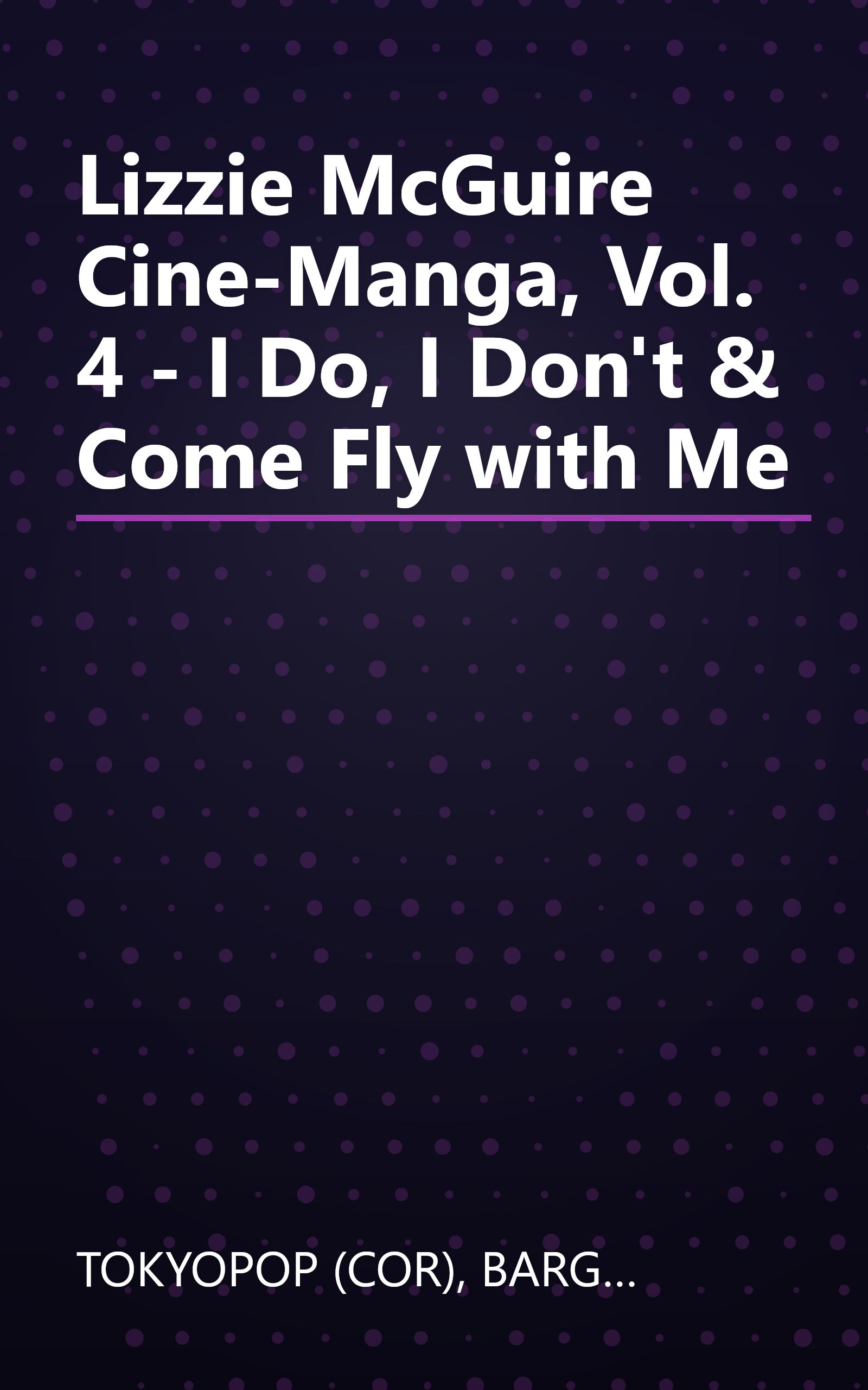 Lizzie McGuire Cine-Manga, Vol. 4 - I Do, I Don't & Come Fly with Me book cover