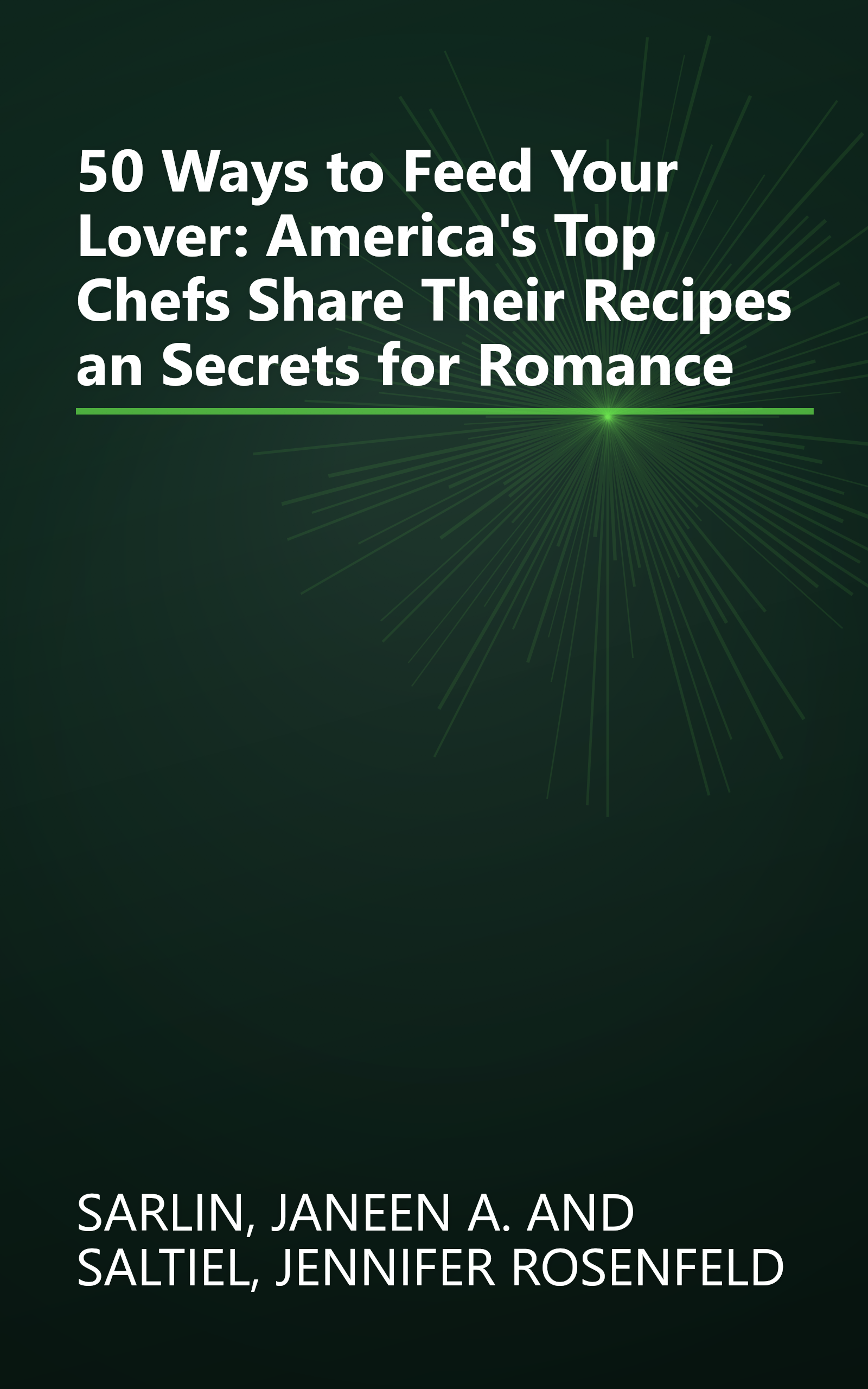 50 Ways to Feed Your Lover: America's Top Chefs Share Their Recipes an Secrets for Romance book cover