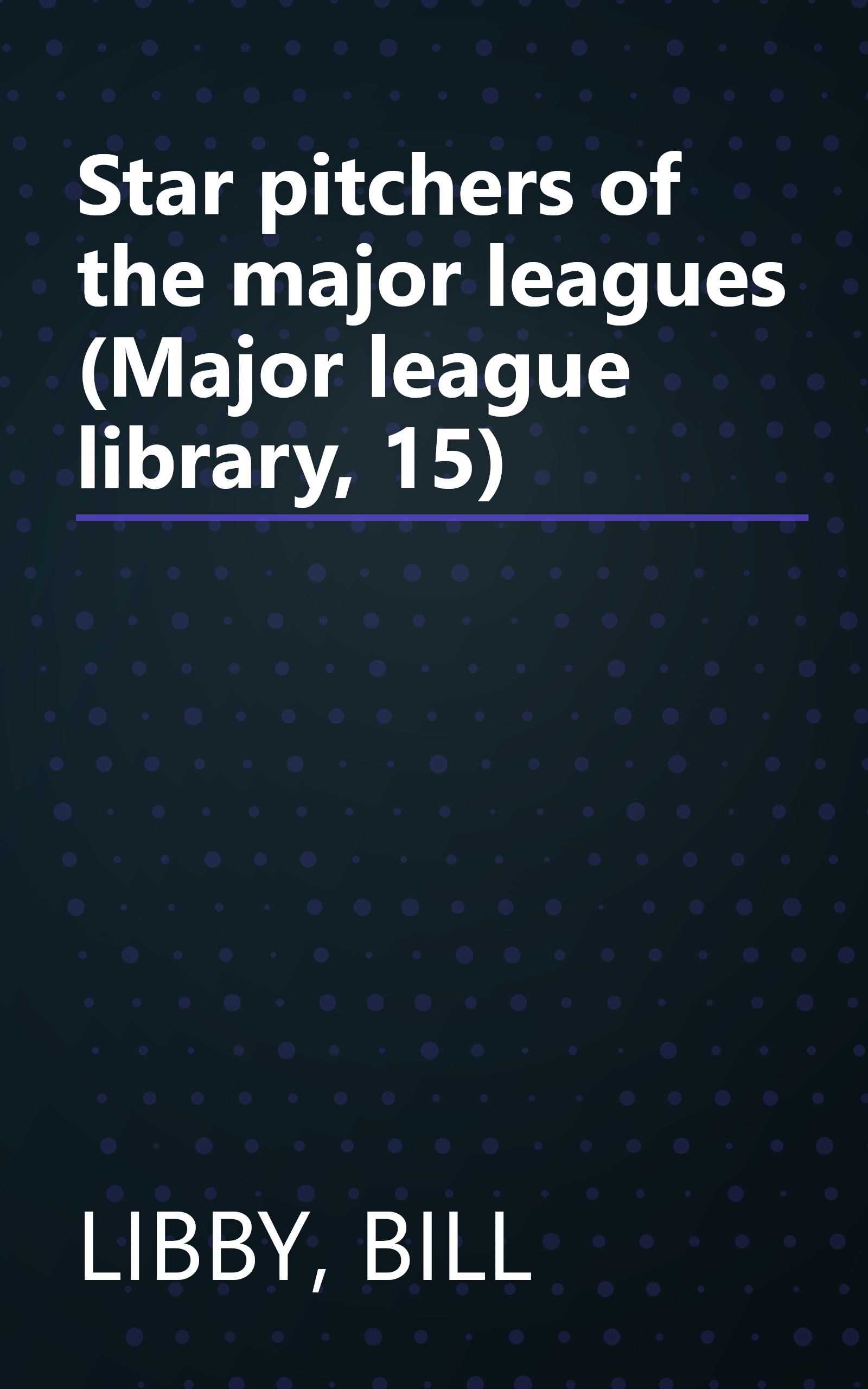 Star pitchers of the major leagues (Major league library, 15) book cover