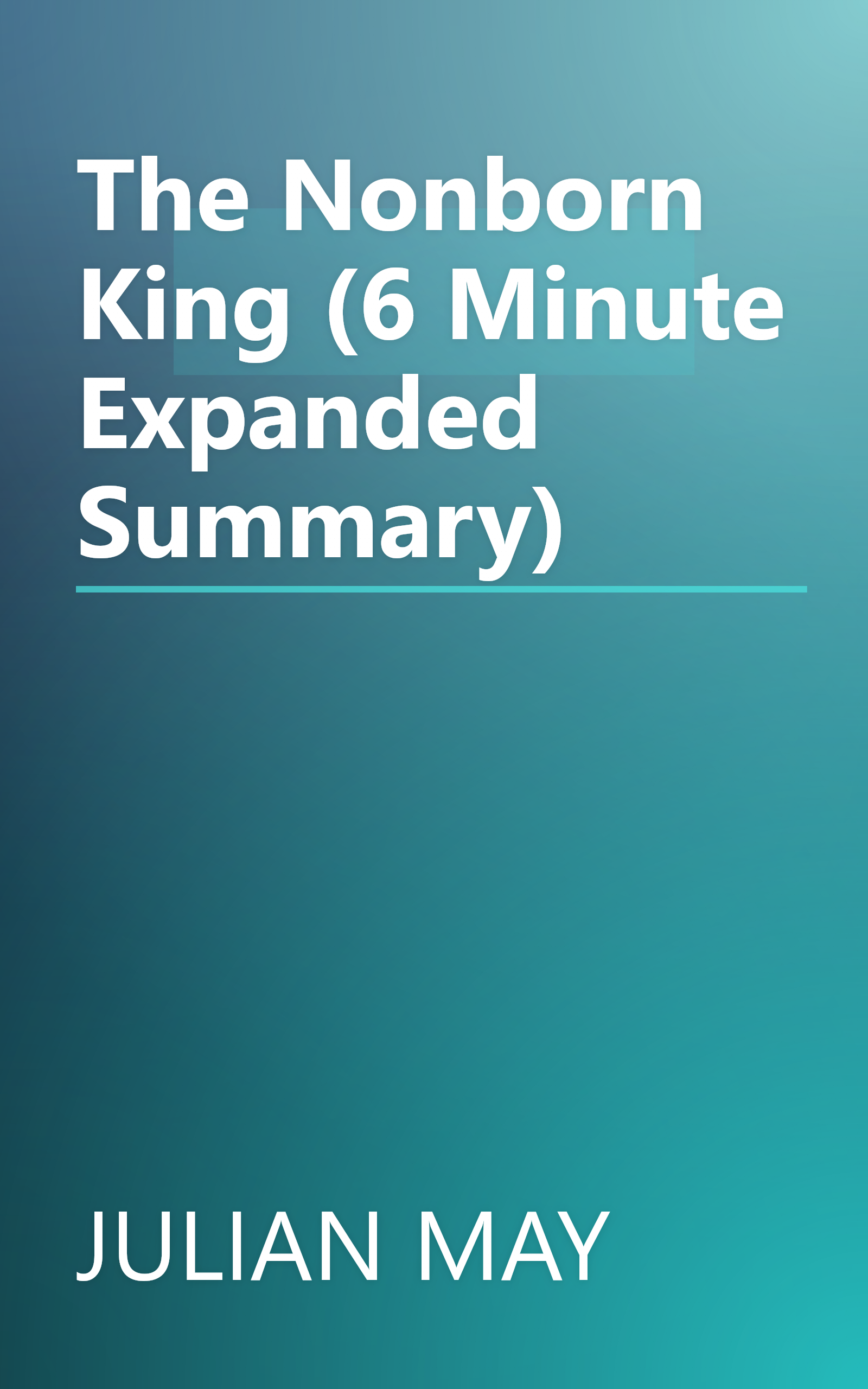 The Nonborn King (6 Minute   Expanded Summary) book cover