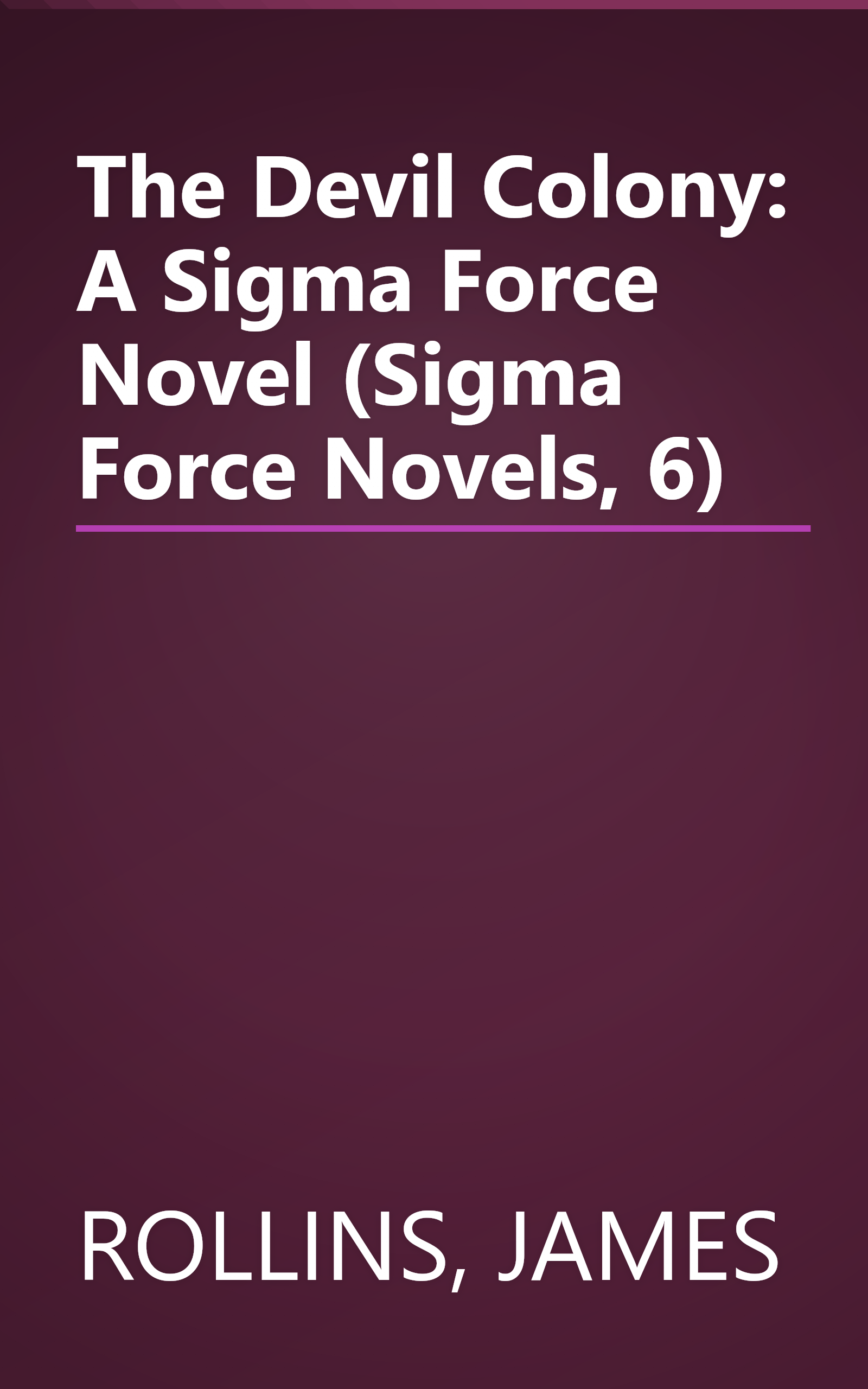The Devil Colony: A Sigma Force Novel (Sigma Force Novels, 6) book cover